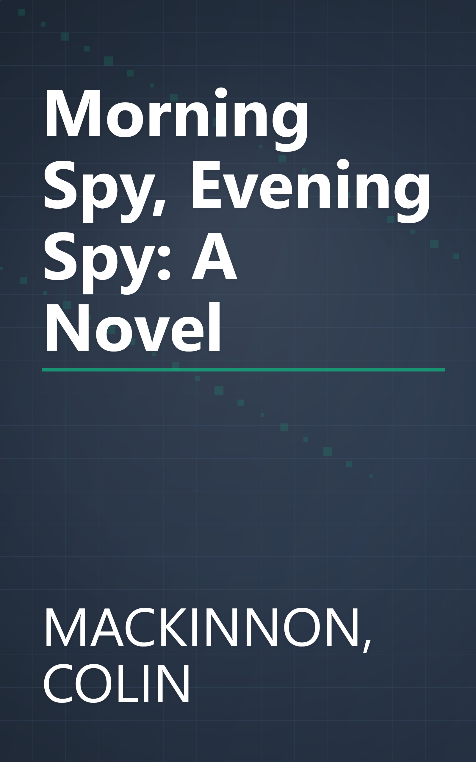 Morning Spy, Evening Spy: A Novel book cover