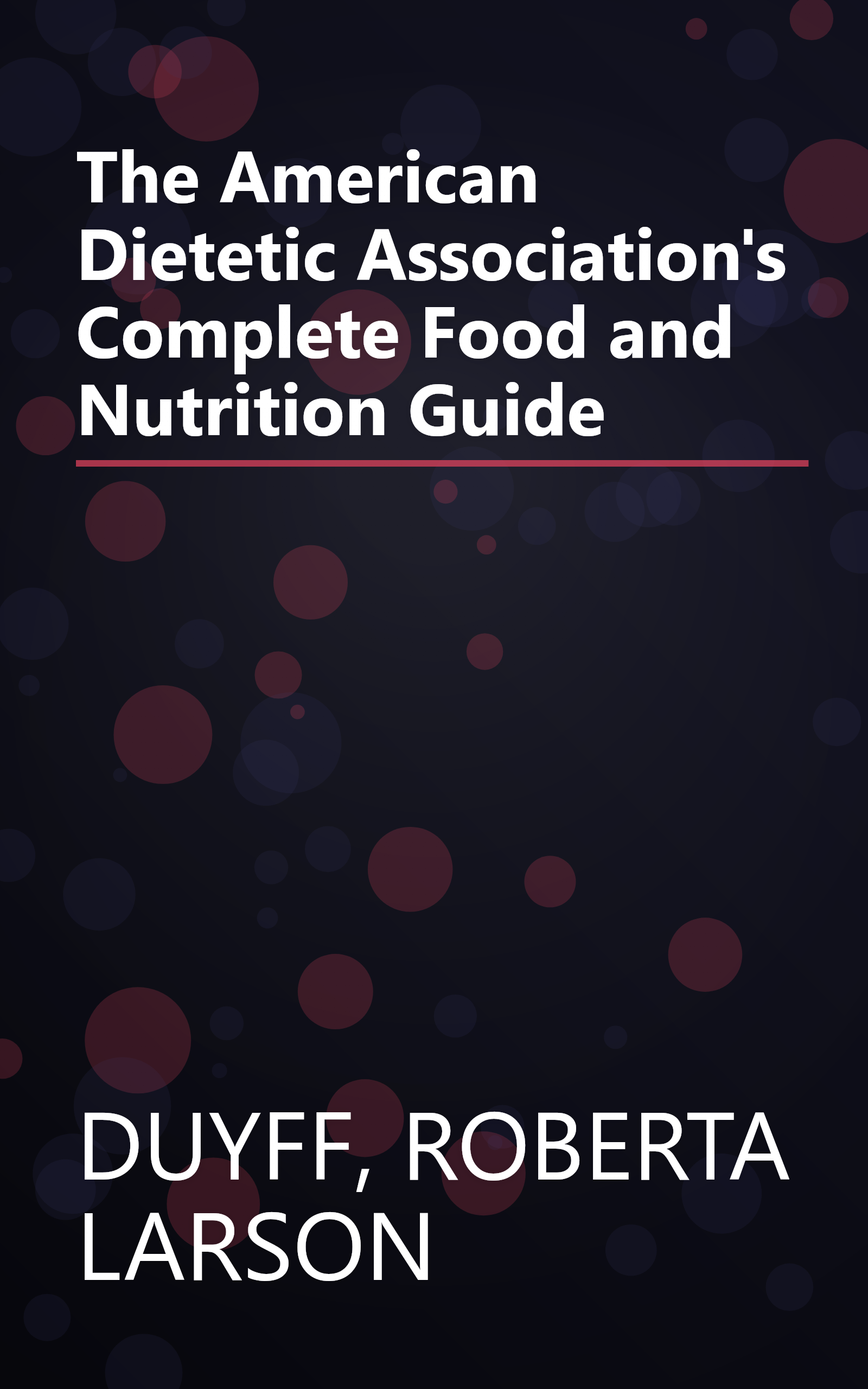 The American Dietetic Association's Complete Food and Nutrition Guide book cover