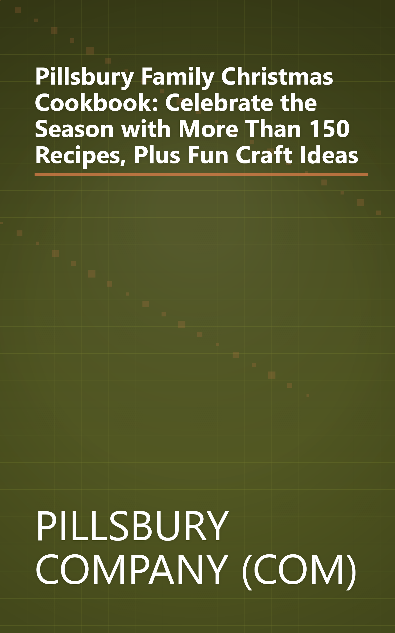 Pillsbury Family Christmas Cookbook: Celebrate the Season with More Than 150 Recipes, Plus Fun Craft Ideas book cover