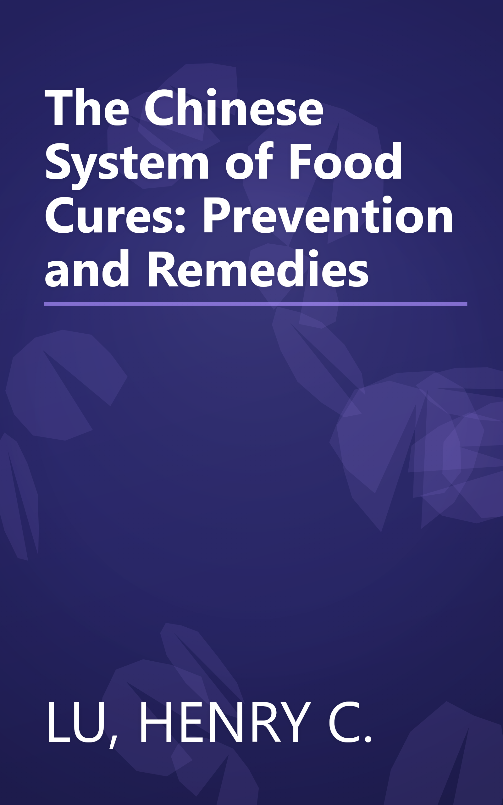 The Chinese System of Food Cures: Prevention and Remedies book cover