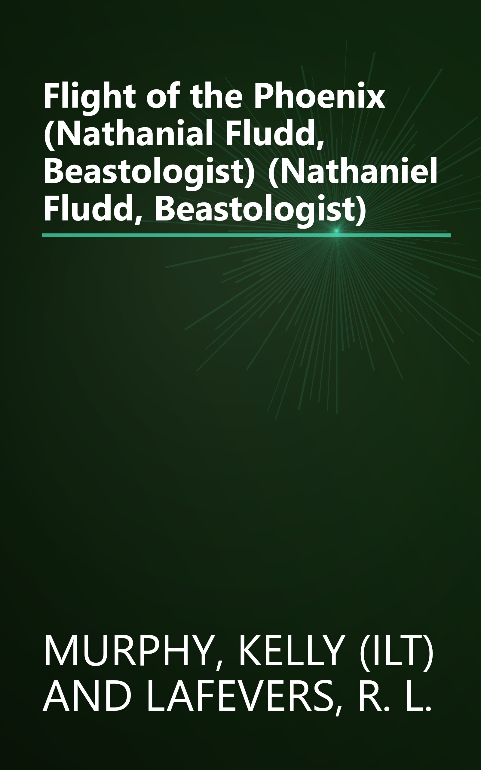Flight of the Phoenix (Nathanial Fludd, Beastologist) (Nathaniel Fludd, Beastologist) book cover