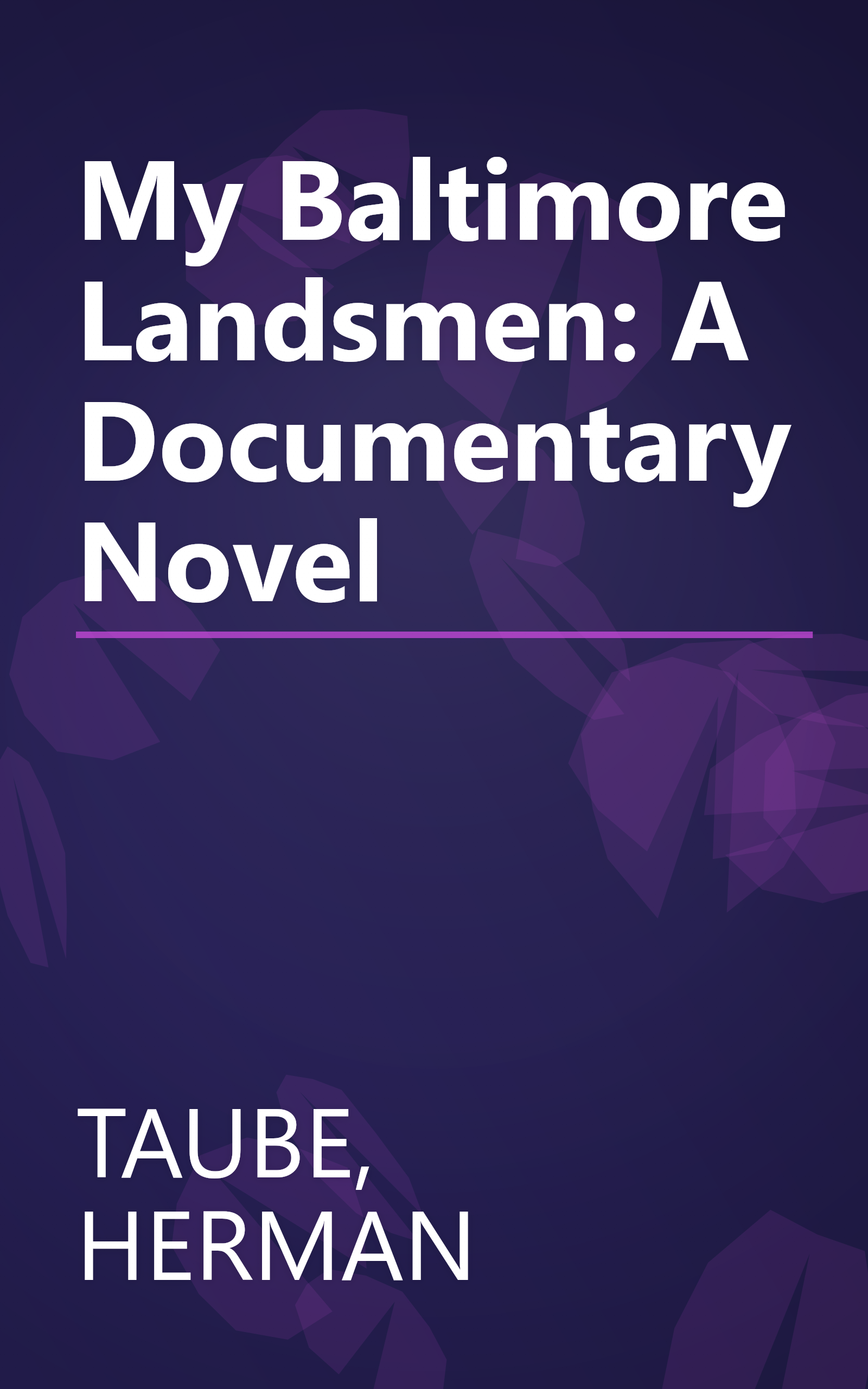 My Baltimore Landsmen: A Documentary Novel book cover