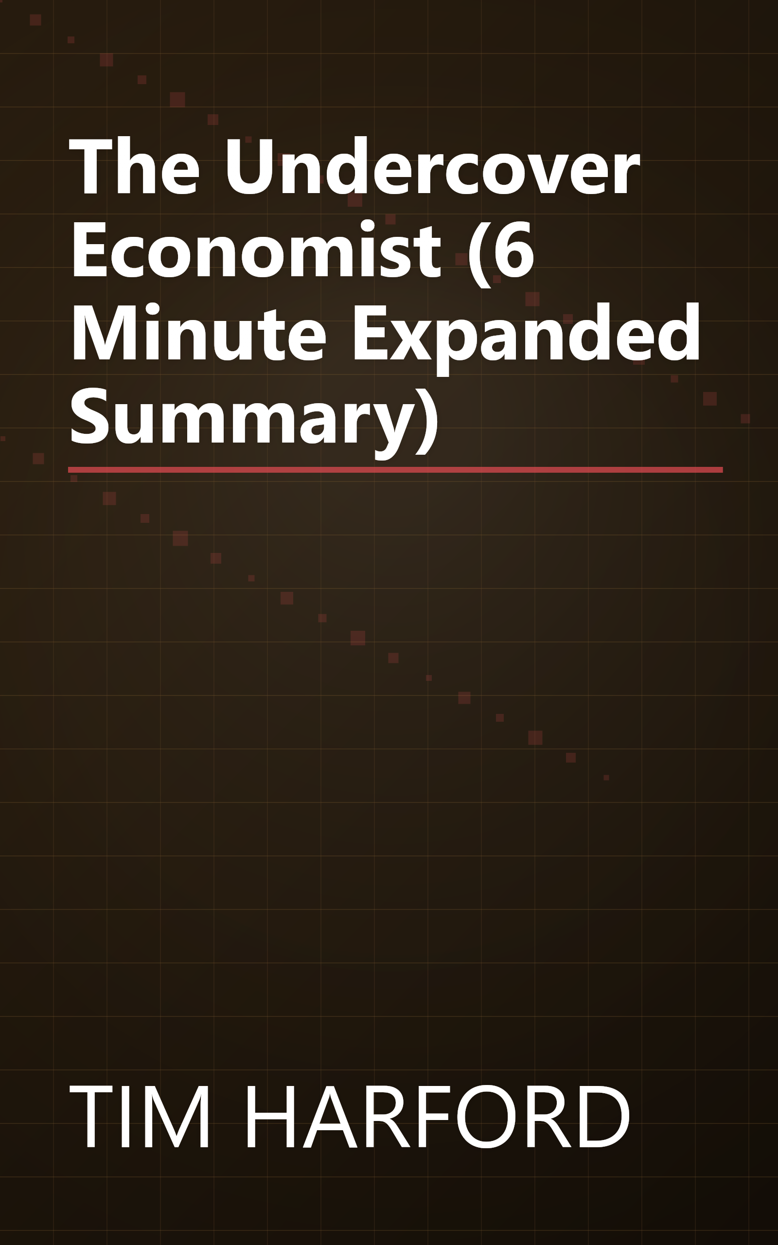The Undercover Economist (6 Minute   Expanded Summary) book cover
