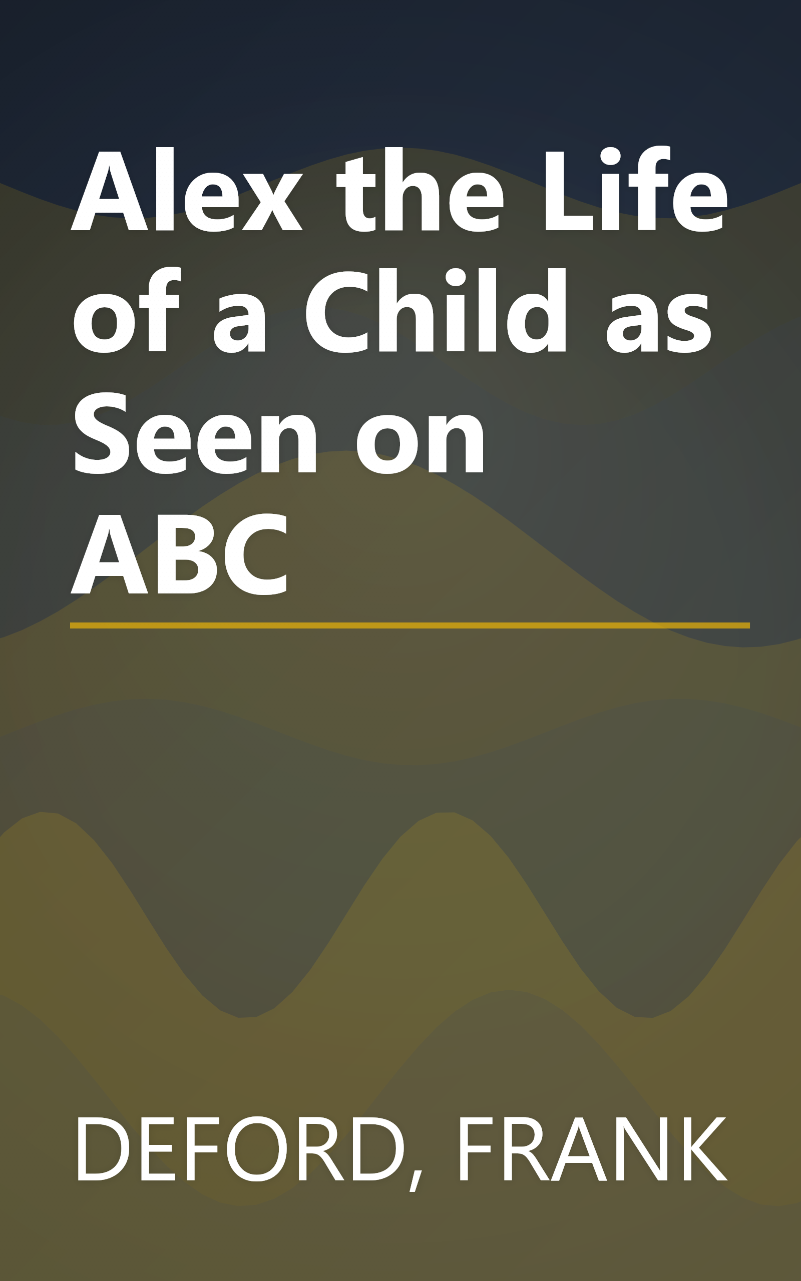 Alex the Life of a Child as Seen on ABC book cover