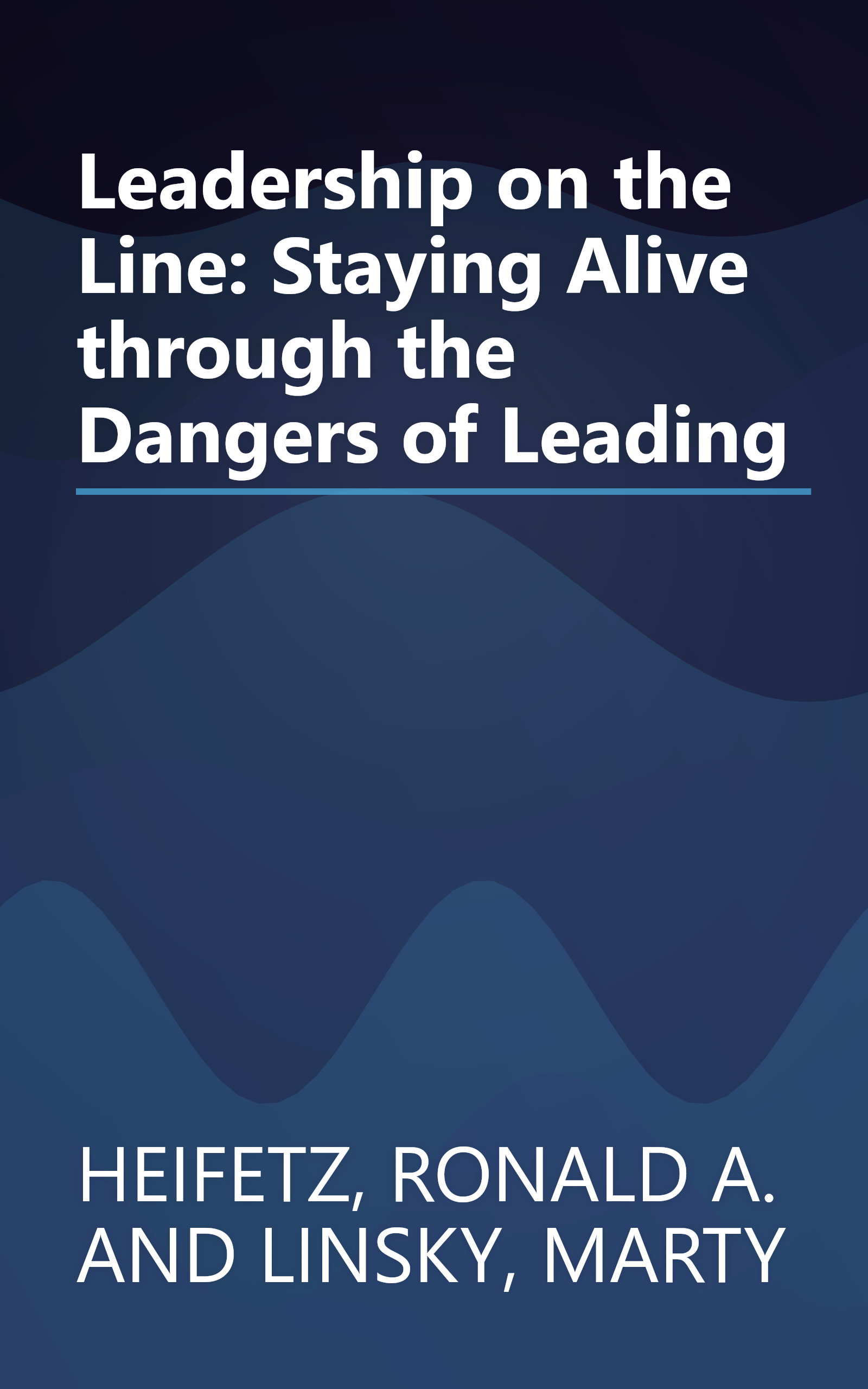 Leadership on the Line: Staying Alive through the Dangers of Leading book cover