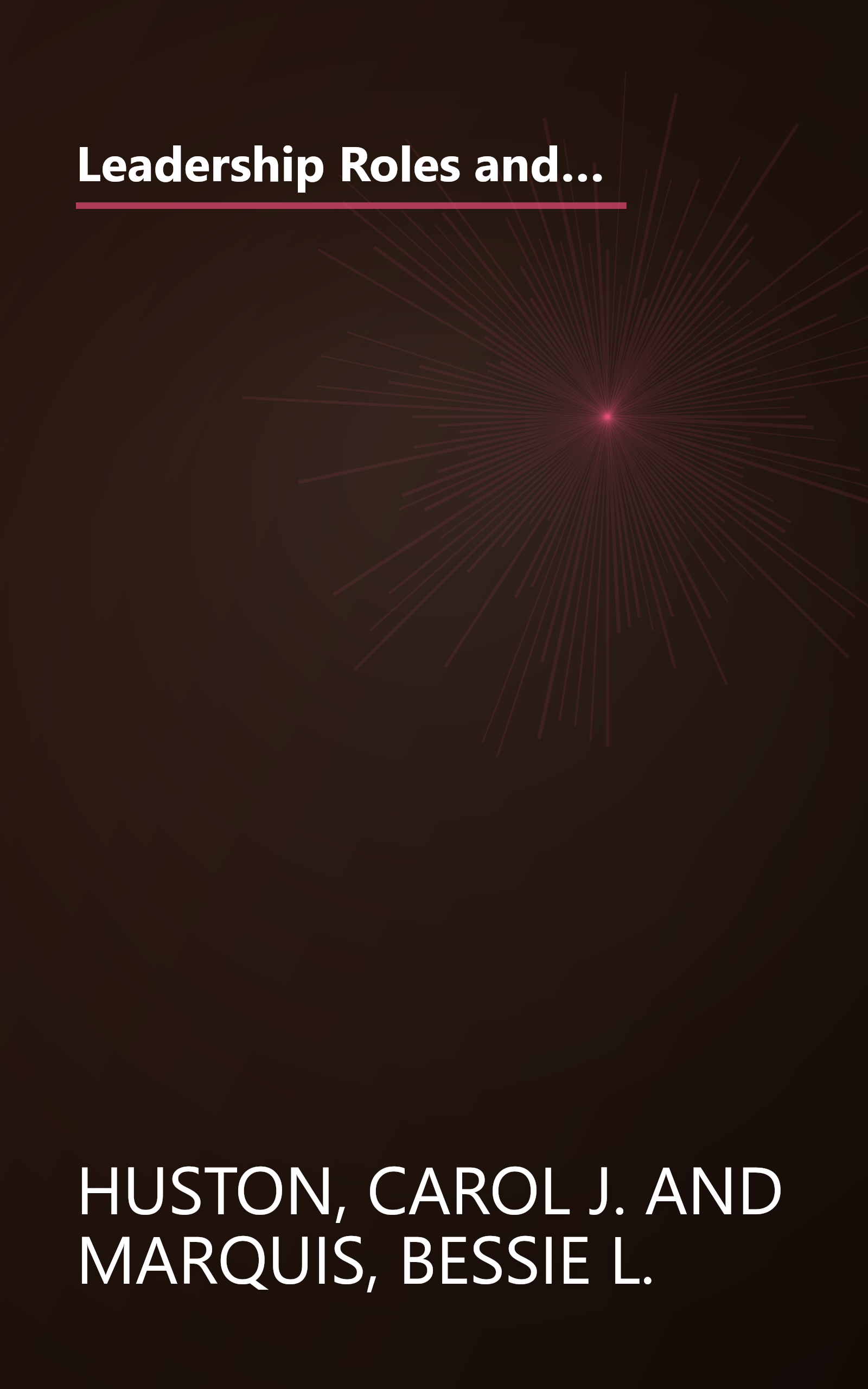 Leadership Roles and Management Functions in Nursing: Theory and Application (Marquis, Leadership Roles and Management Functions in Nursing) book cover