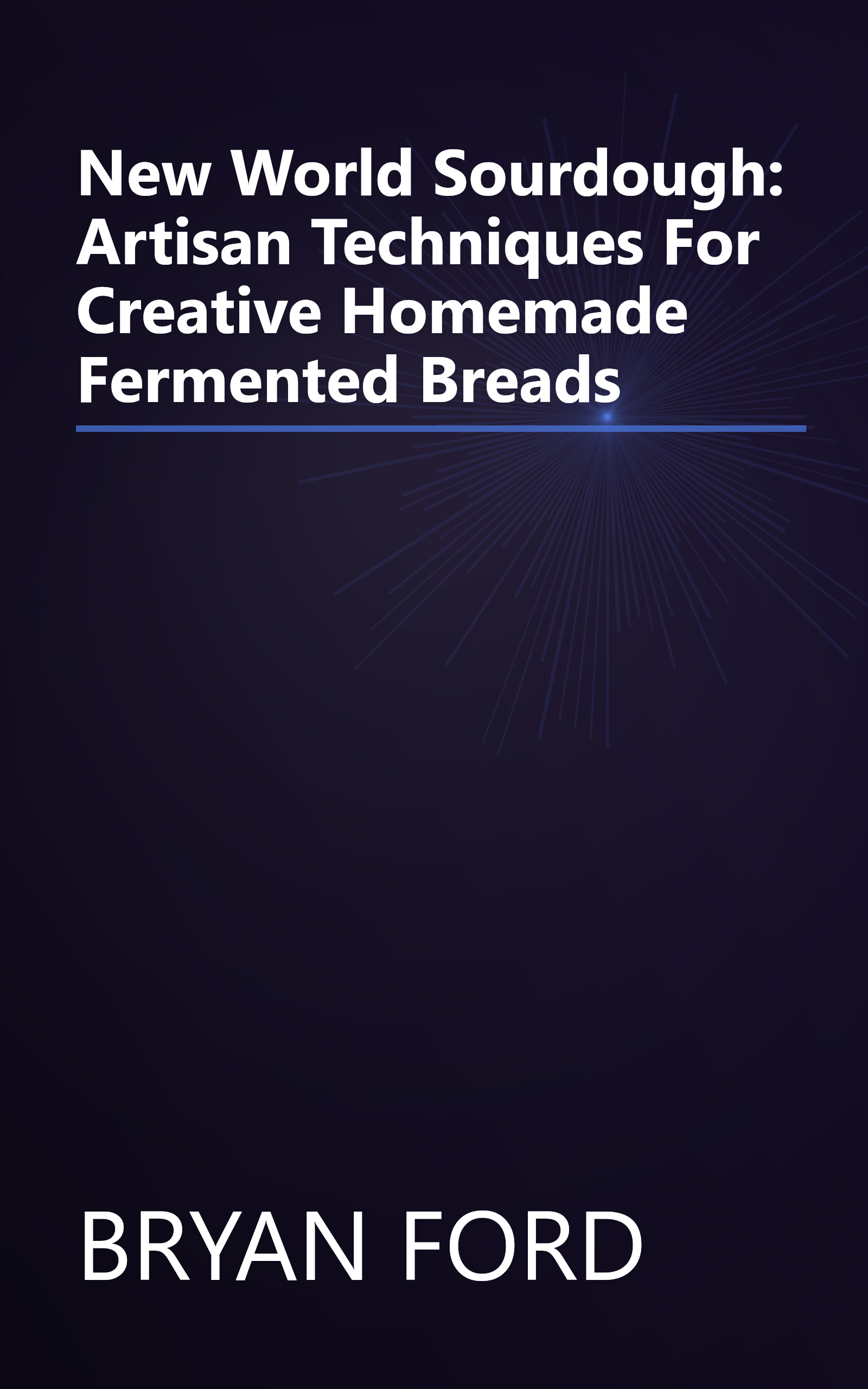 New World Sourdough: Artisan Techniques For Creative Homemade Fermented Breads book cover