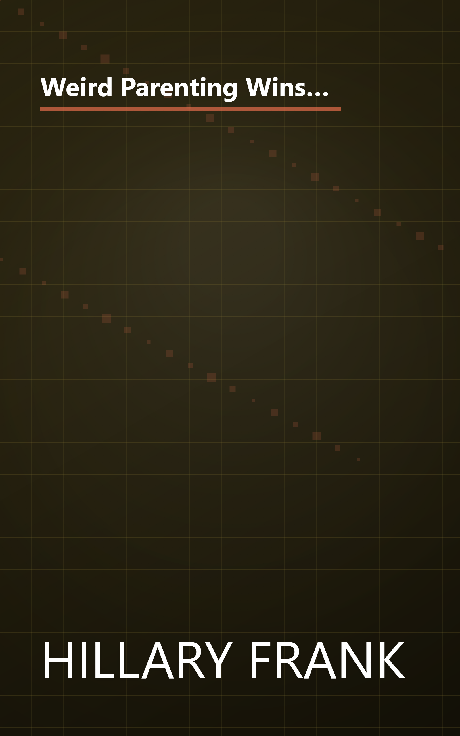 Weird Parenting Wins  Bathtub Dining  Family Screams  And Other Hacks From The Parenting Trenches (6 Minute   Expanded Summary) book cover