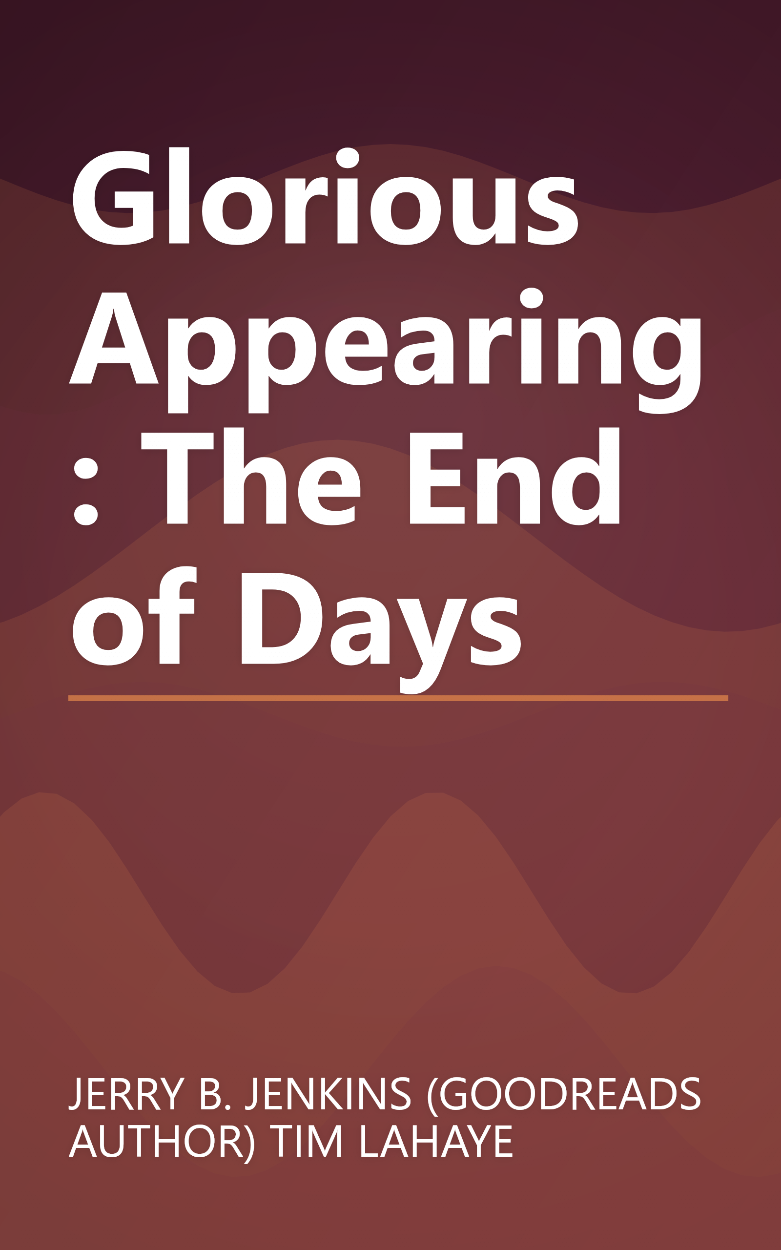 Glorious Appearing: The End of Days book cover