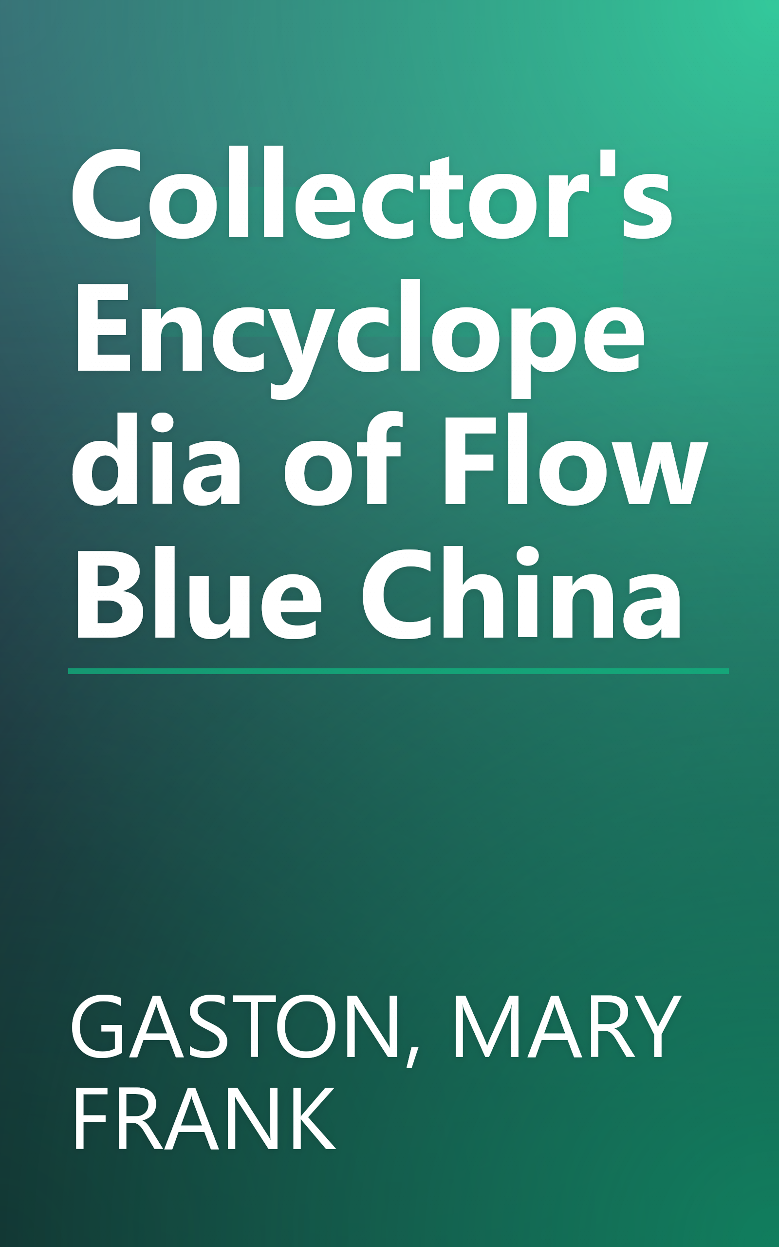 Collector's Encyclopedia of Flow Blue China book cover