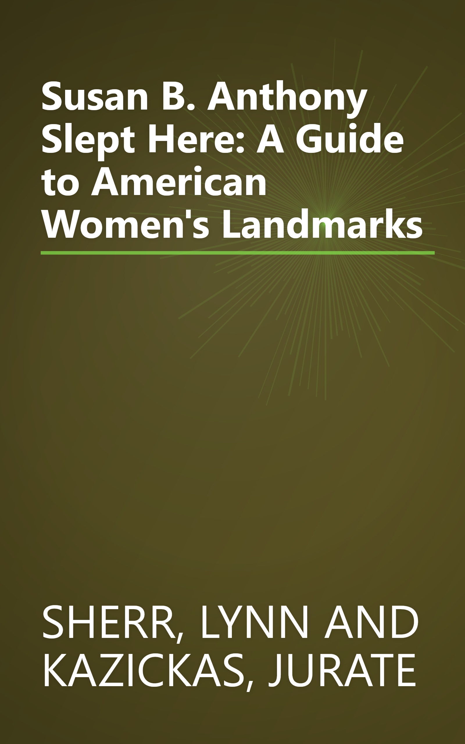Susan B. Anthony Slept Here: A Guide to American Women's Landmarks book cover