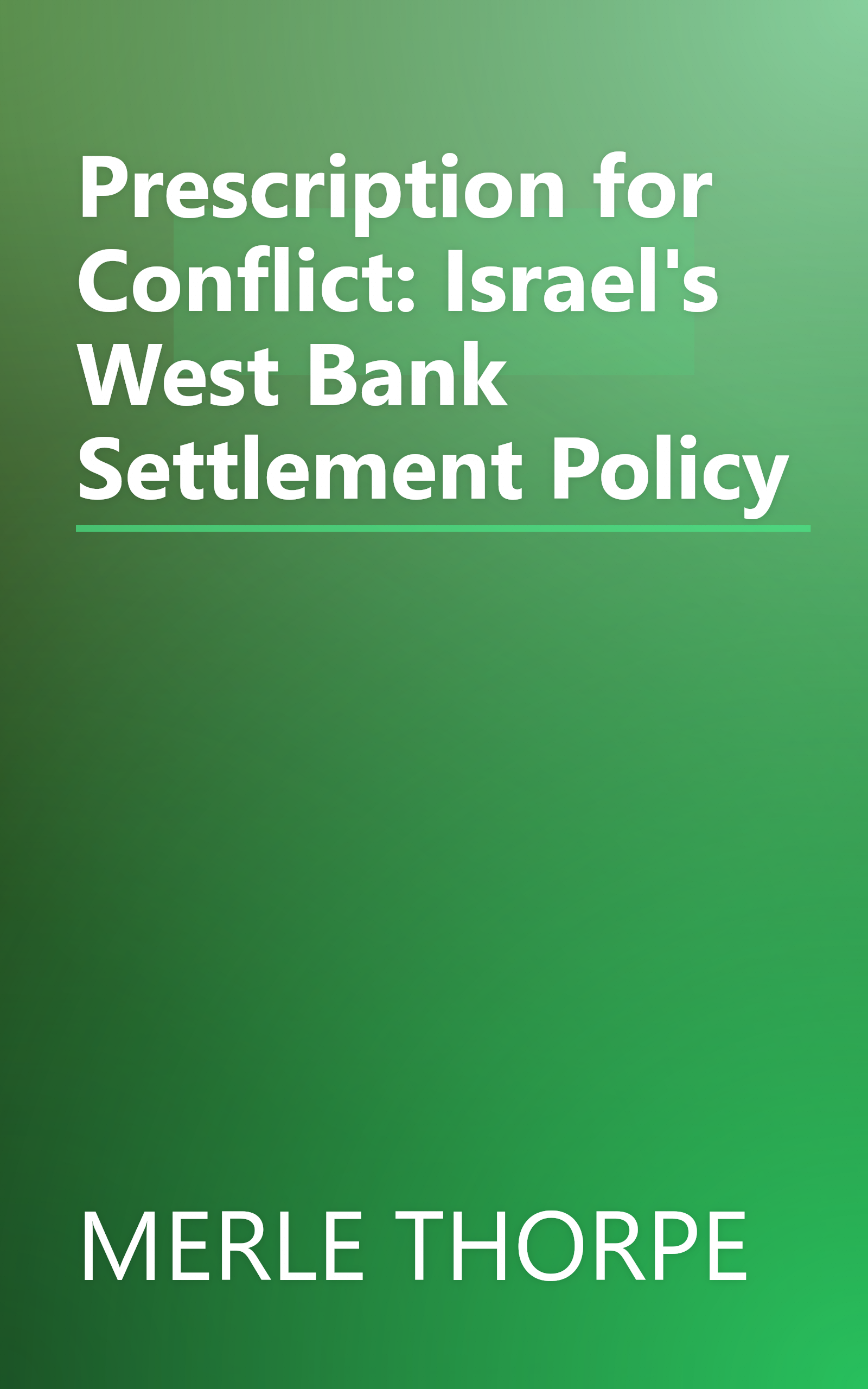 Prescription for Conflict: Israel's West Bank Settlement Policy book cover