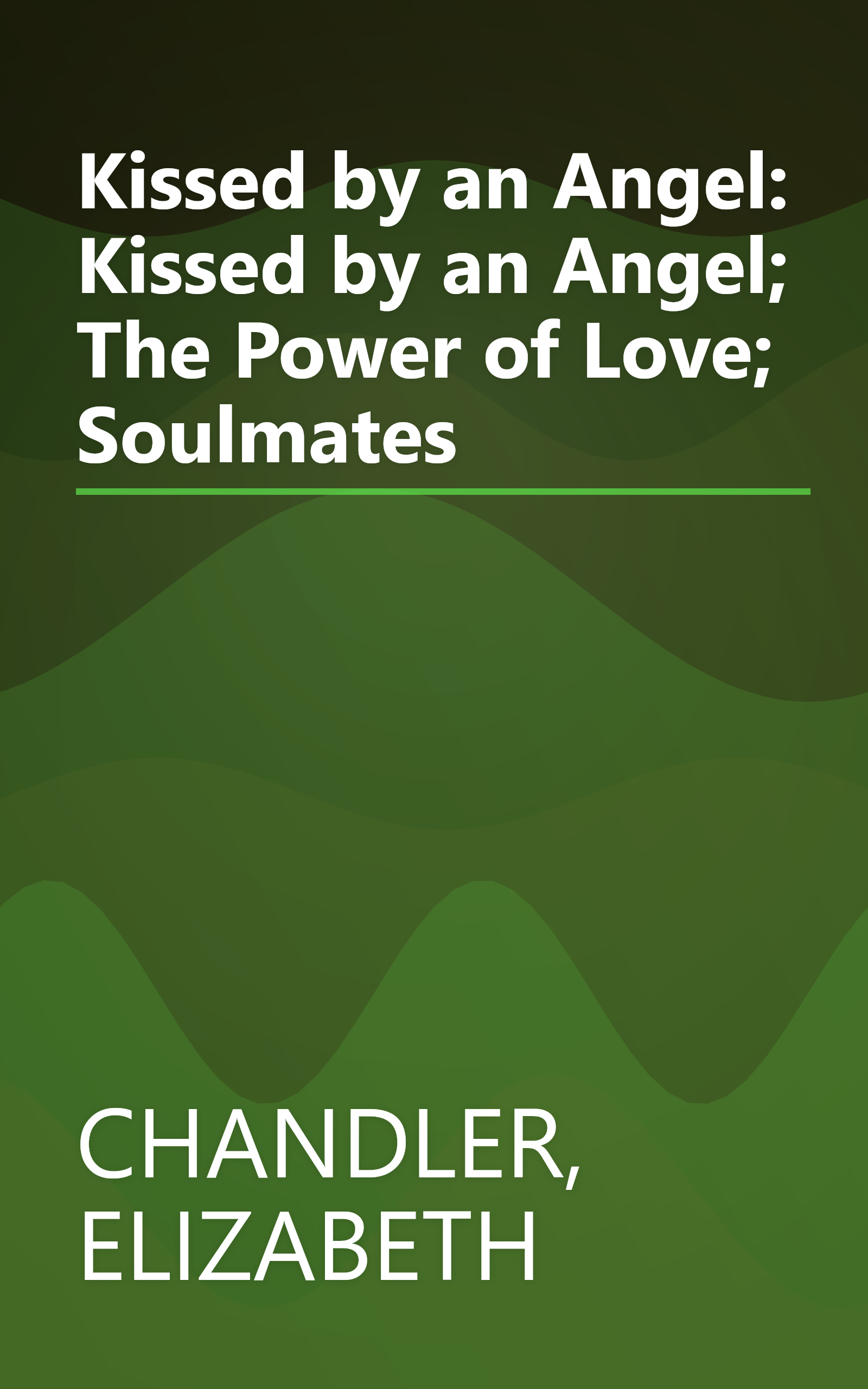 Kissed by an Angel: Kissed by an Angel; The Power of Love; Soulmates book cover