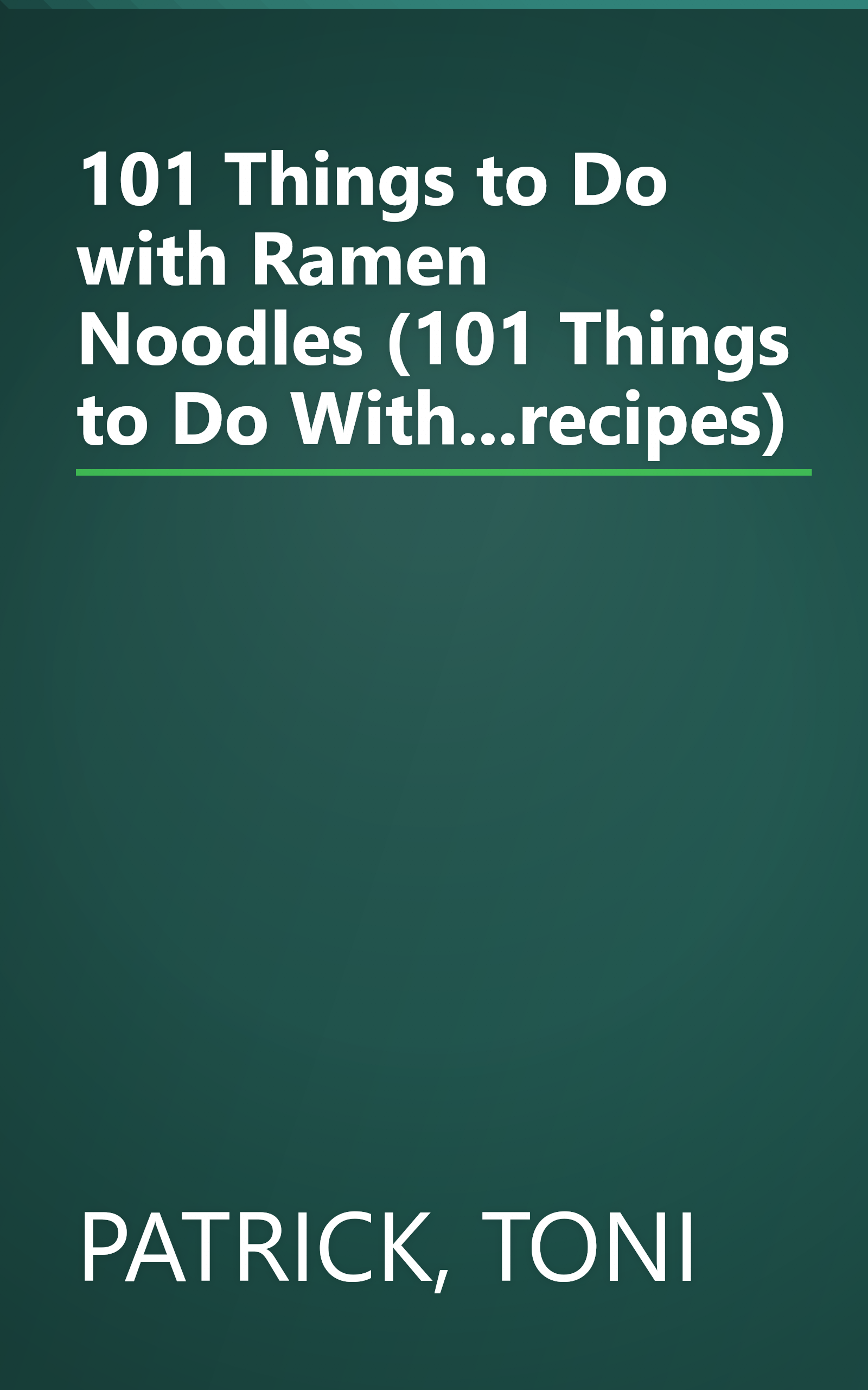 101 Things to Do with Ramen Noodles (101 Things to Do With...recipes) book cover