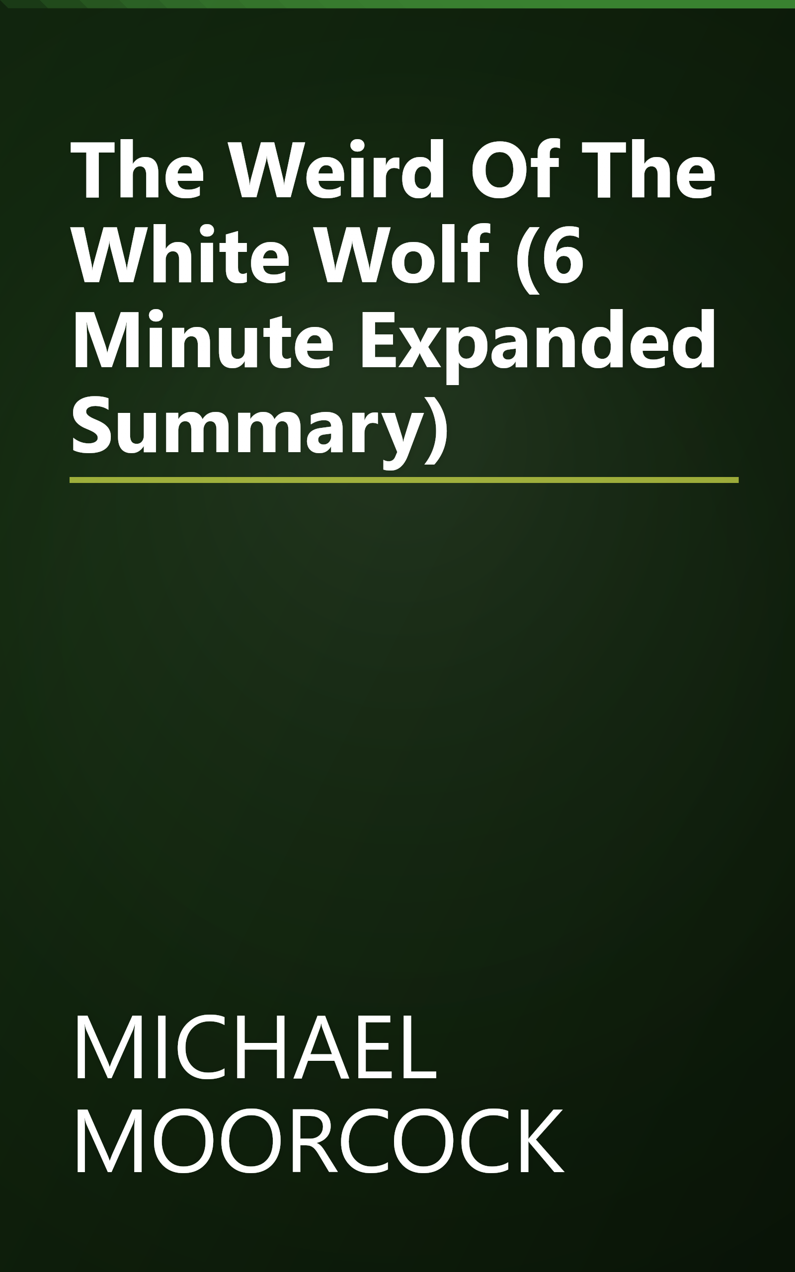 The Weird Of The White Wolf (6 Minute   Expanded Summary) book cover