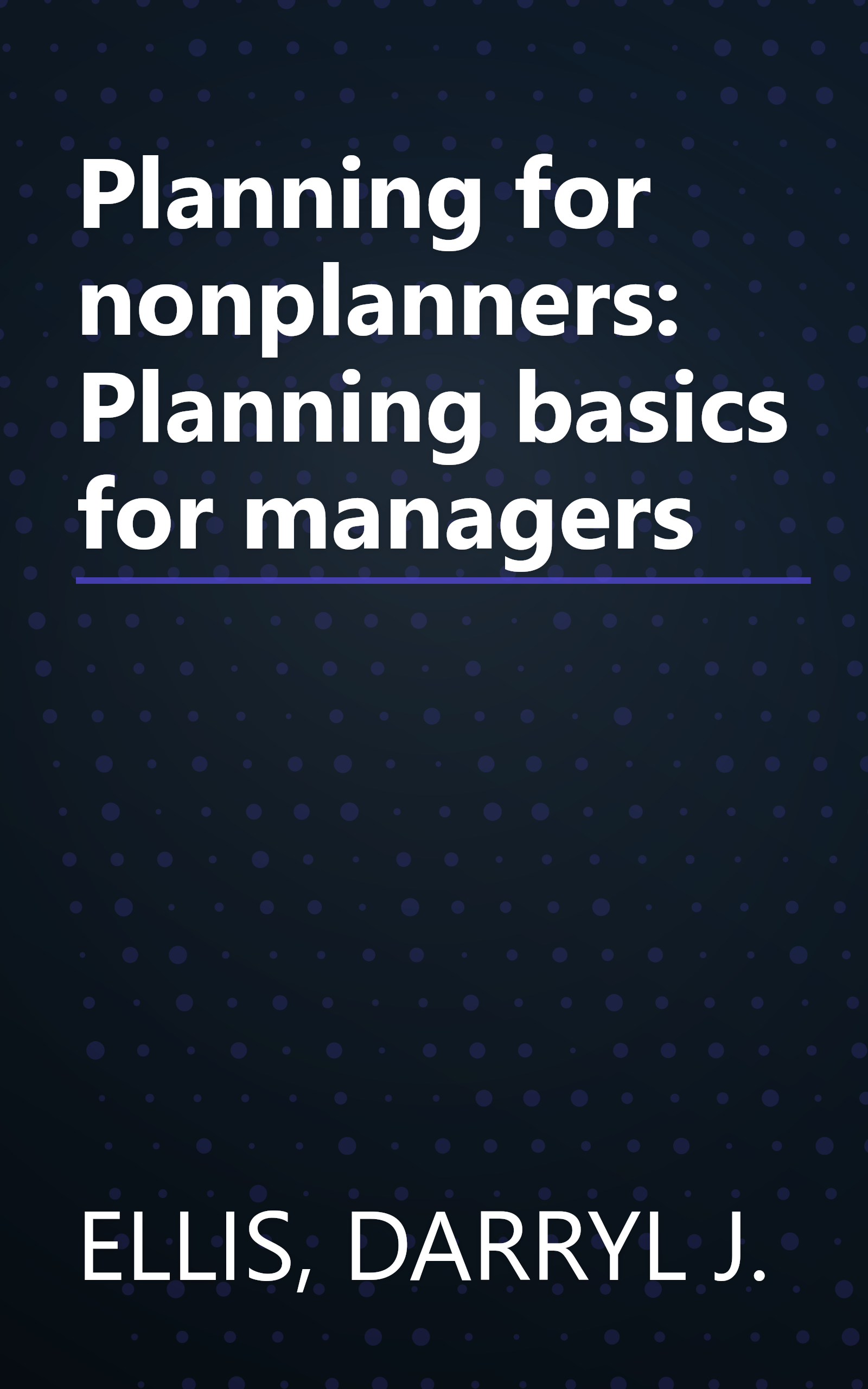 Planning for nonplanners: Planning basics for managers book cover