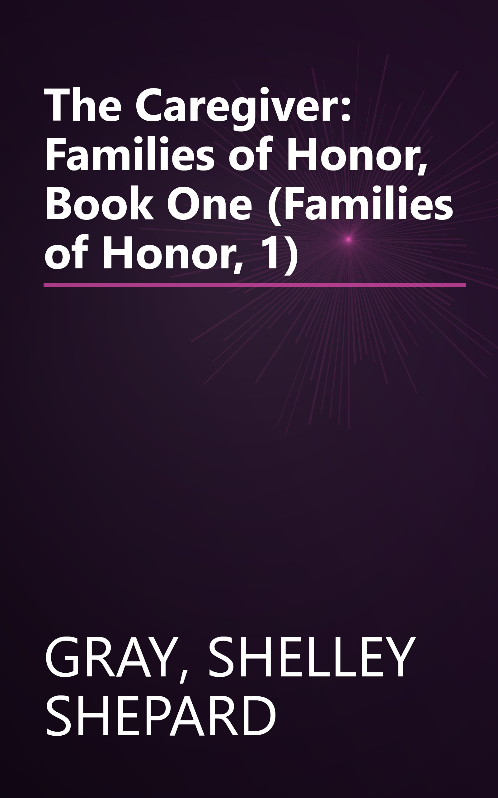 The Caregiver: Families of Honor, Book One (Families of Honor, 1) book cover