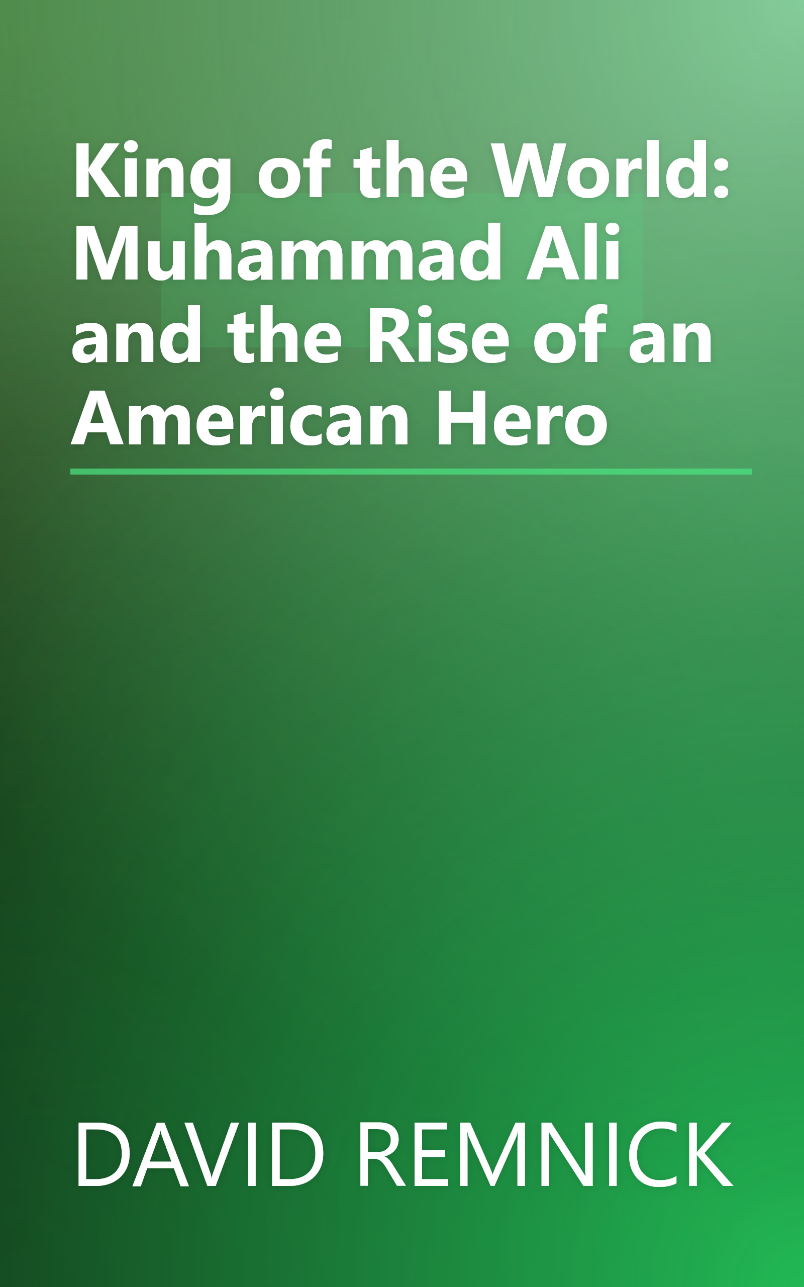 King of the World: Muhammad Ali and the Rise of an American Hero book cover