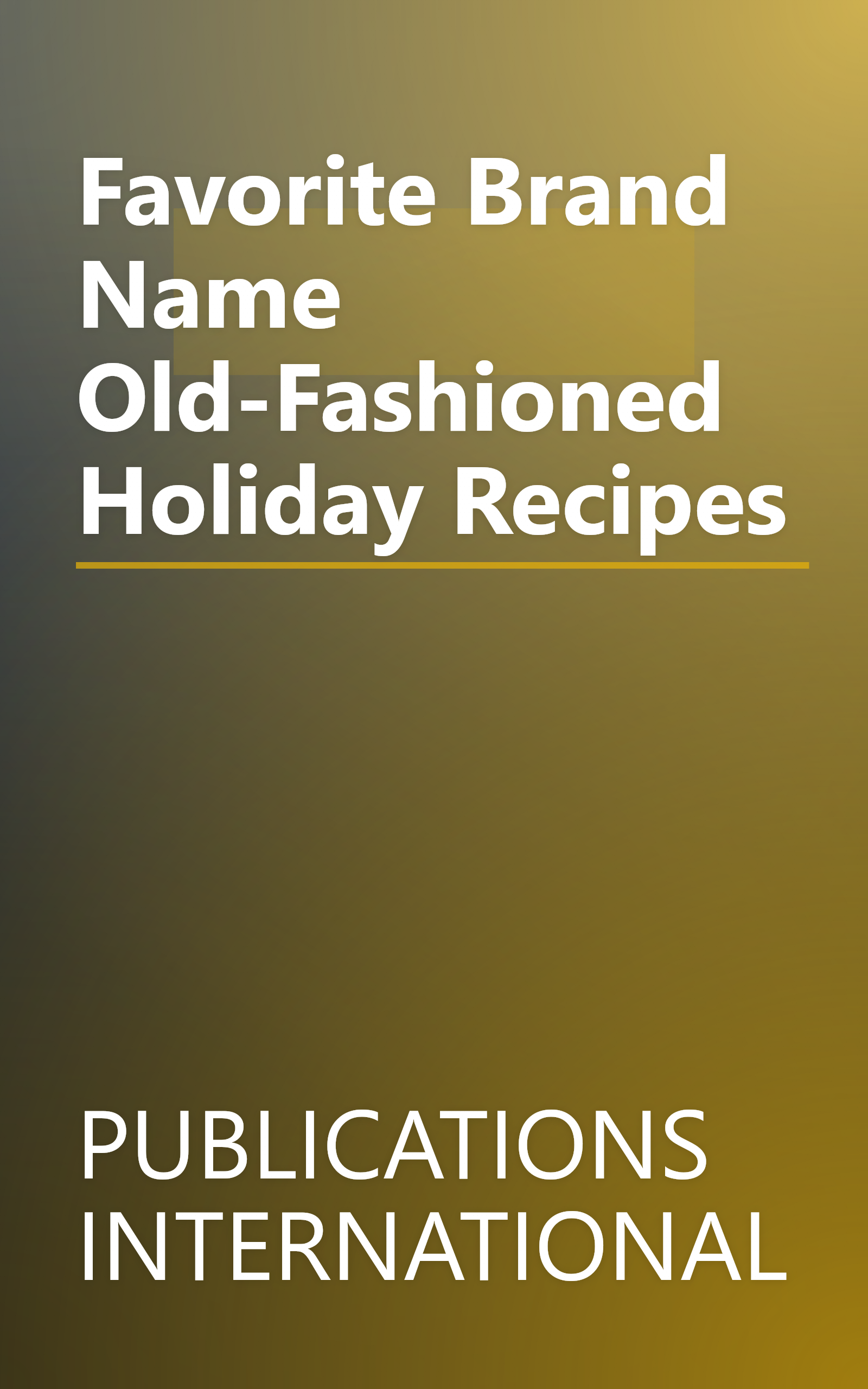 Favorite Brand Name Old-Fashioned Holiday Recipes book cover
