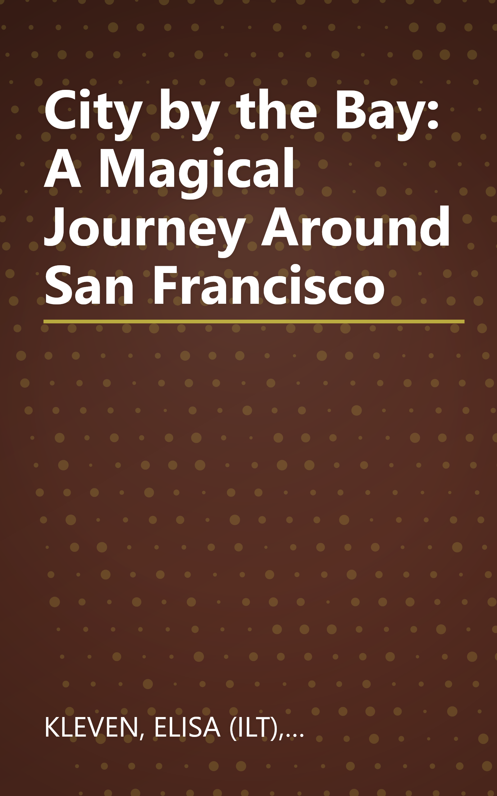 City by the Bay: A Magical Journey Around San Francisco book cover