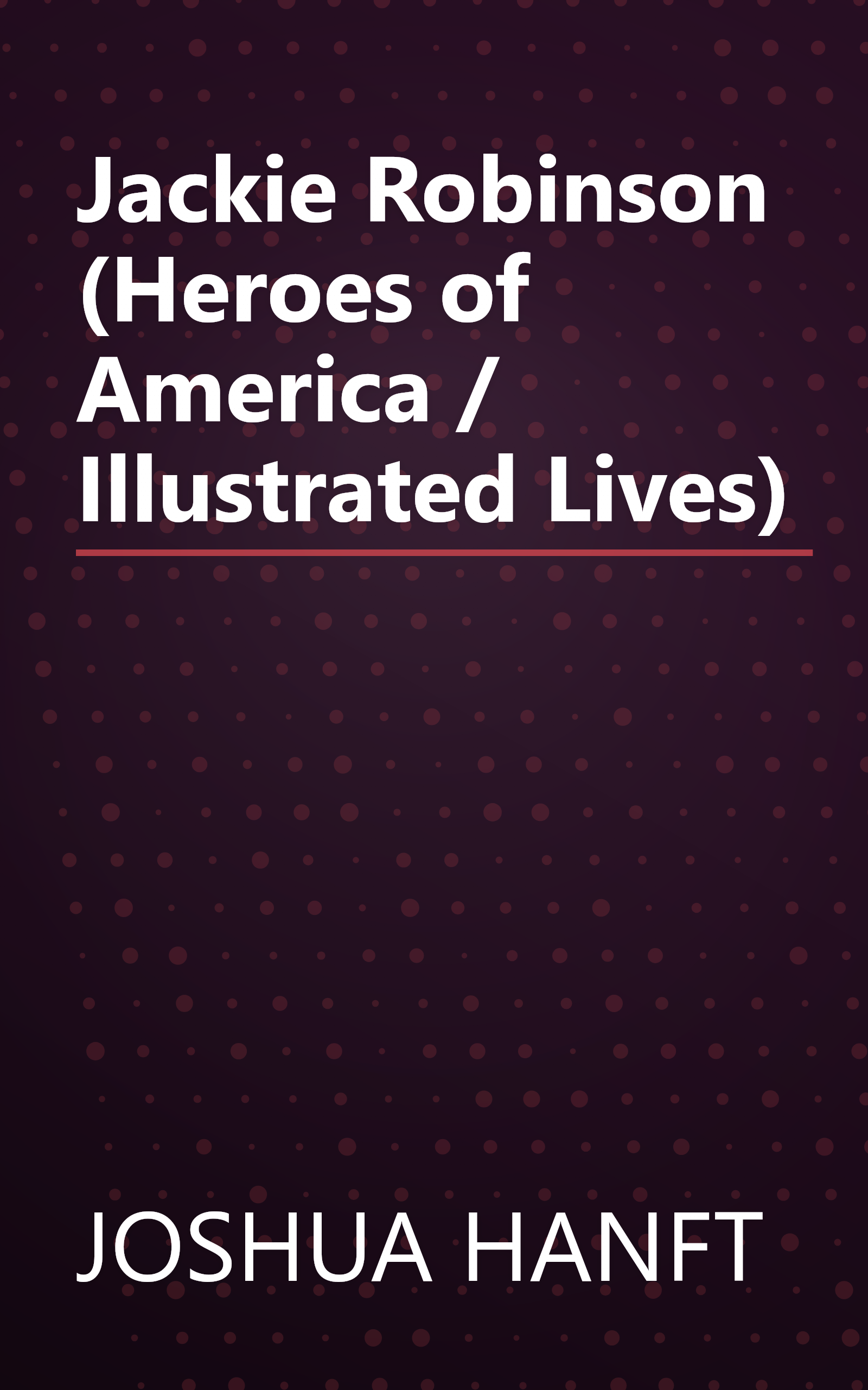 Jackie Robinson (Heroes of America / Illustrated Lives) book cover