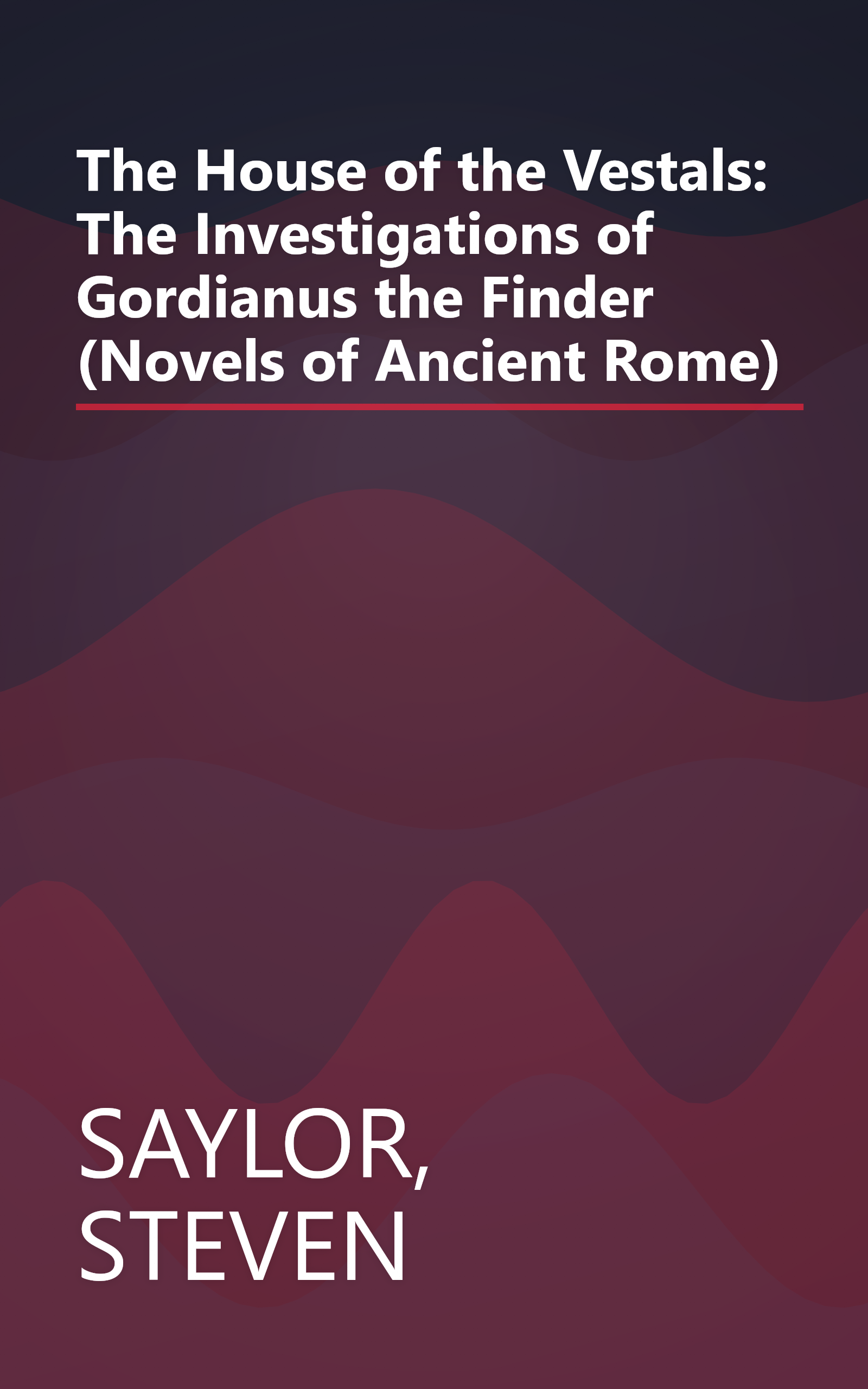 The House of the Vestals: The Investigations of Gordianus the Finder (Novels of Ancient Rome) book cover