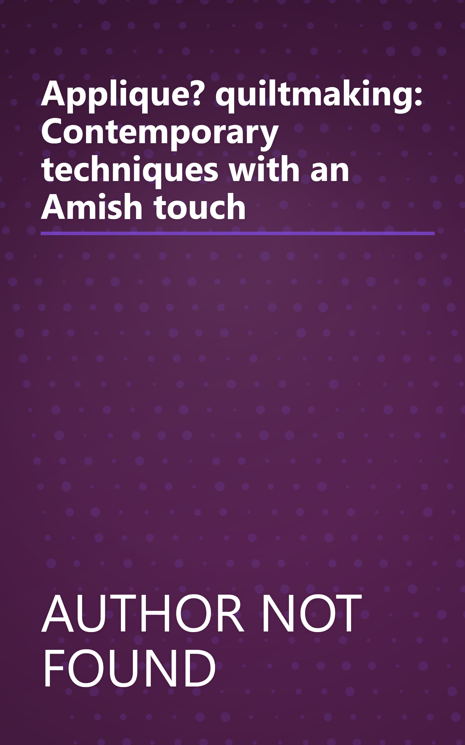 Applique? quiltmaking: Contemporary techniques with an Amish touch book cover