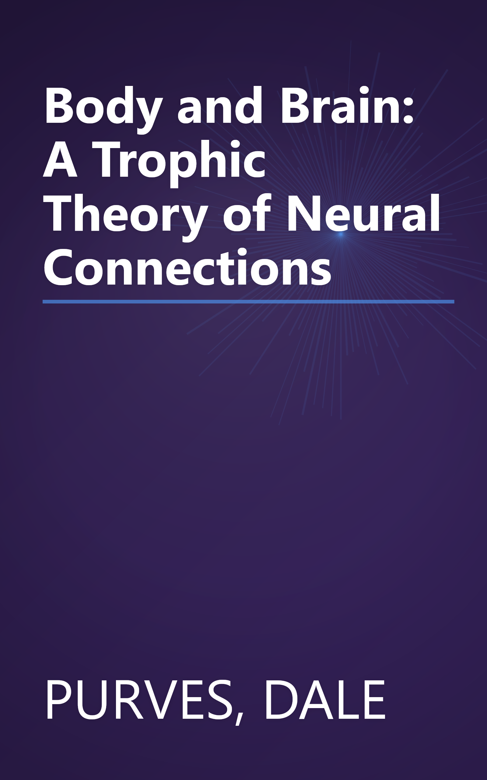 Body and Brain: A Trophic Theory of Neural Connections book cover