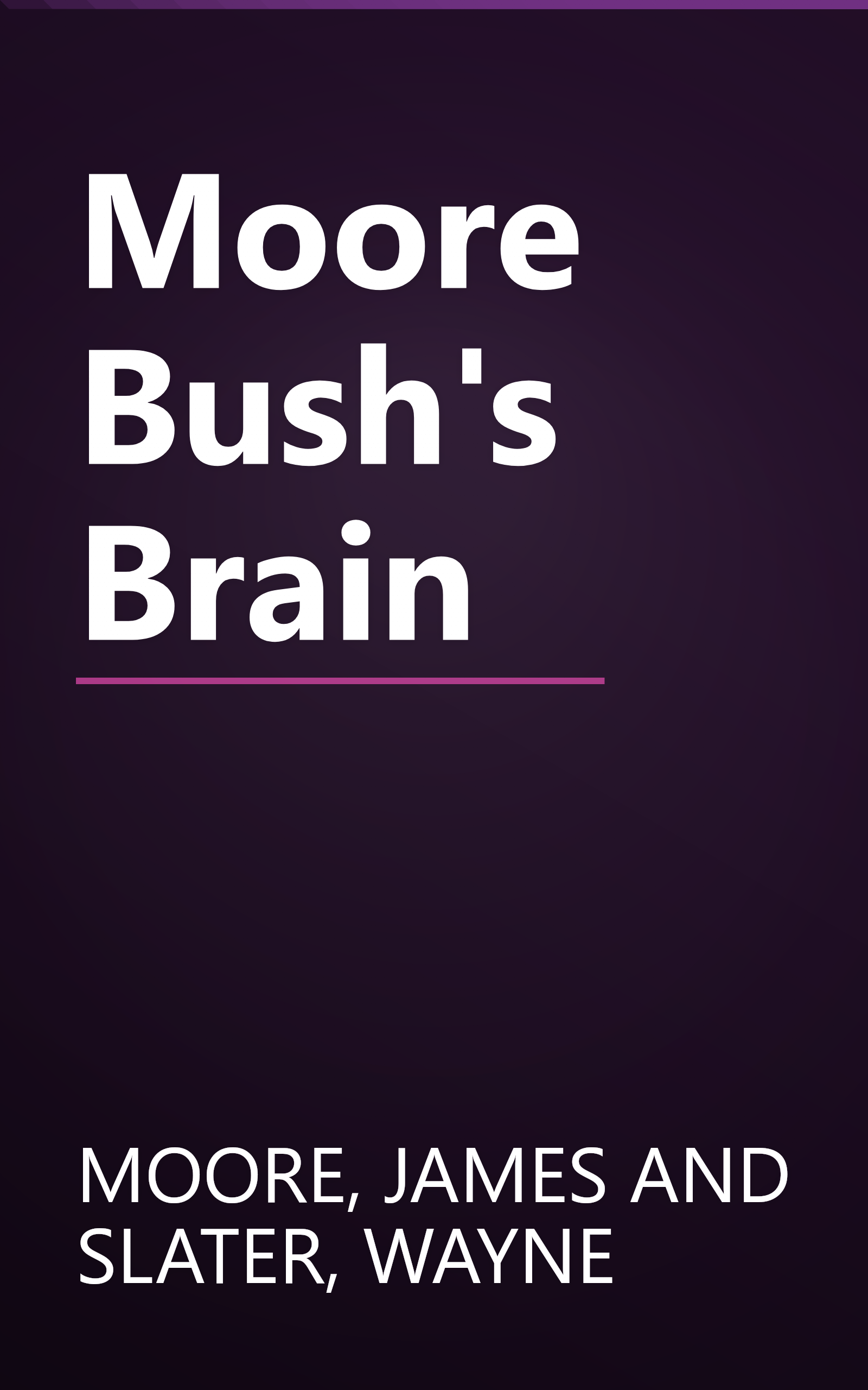 Moore Bush's Brain book cover