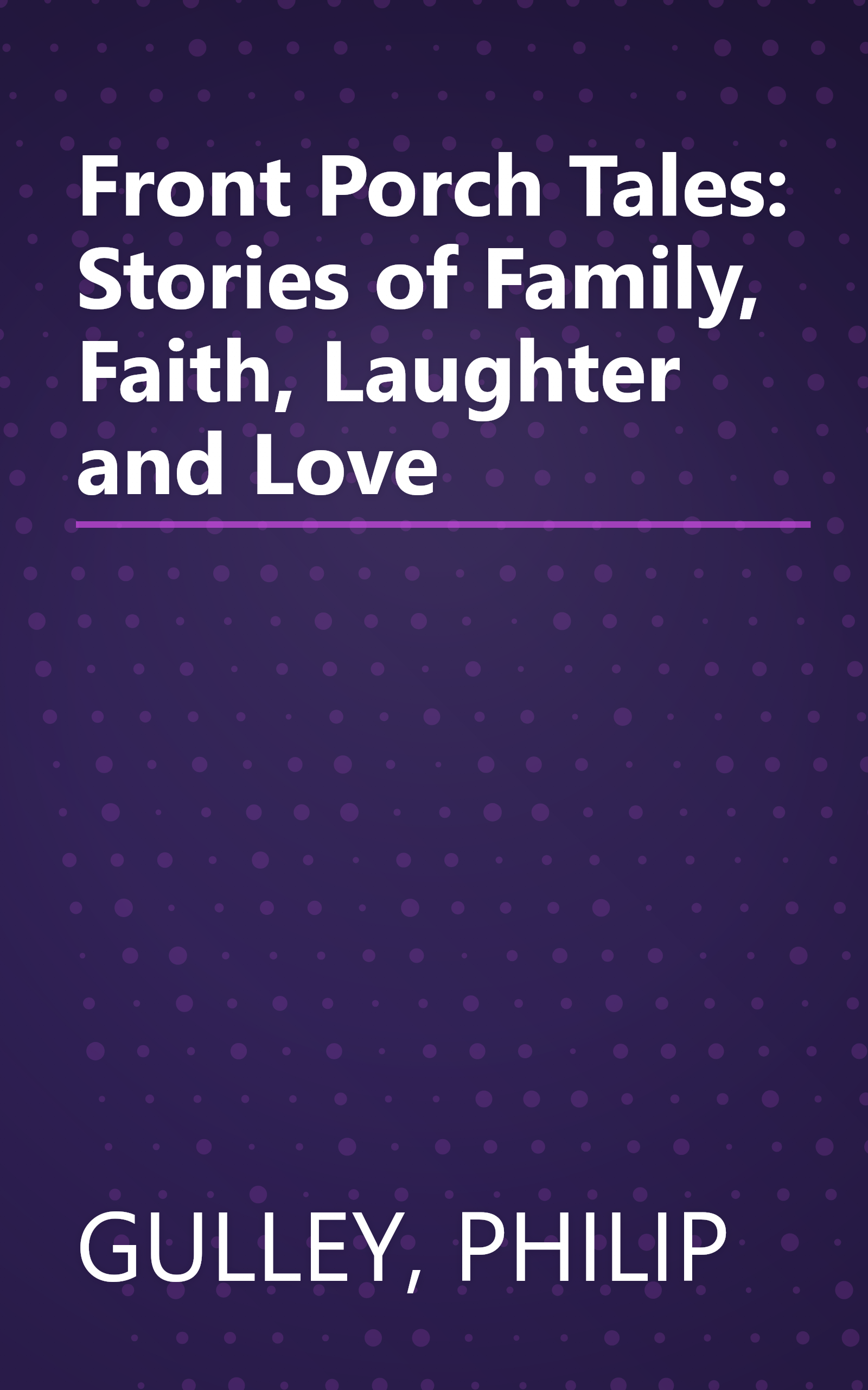 Front Porch Tales: Stories of Family, Faith, Laughter and Love book cover