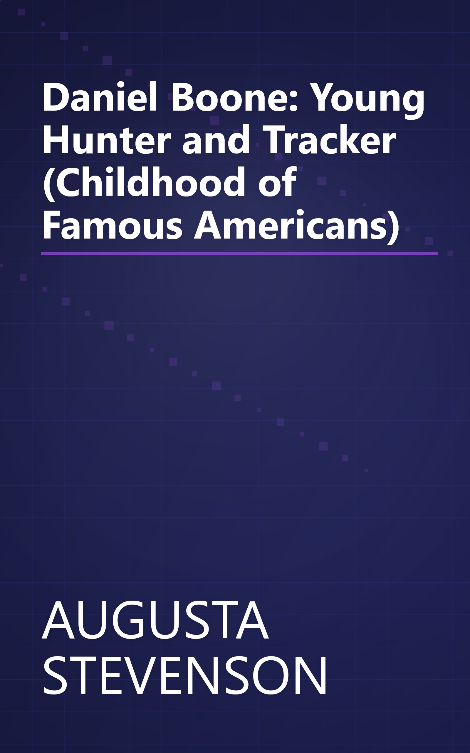 Daniel Boone: Young Hunter and Tracker (Childhood of Famous Americans) book cover