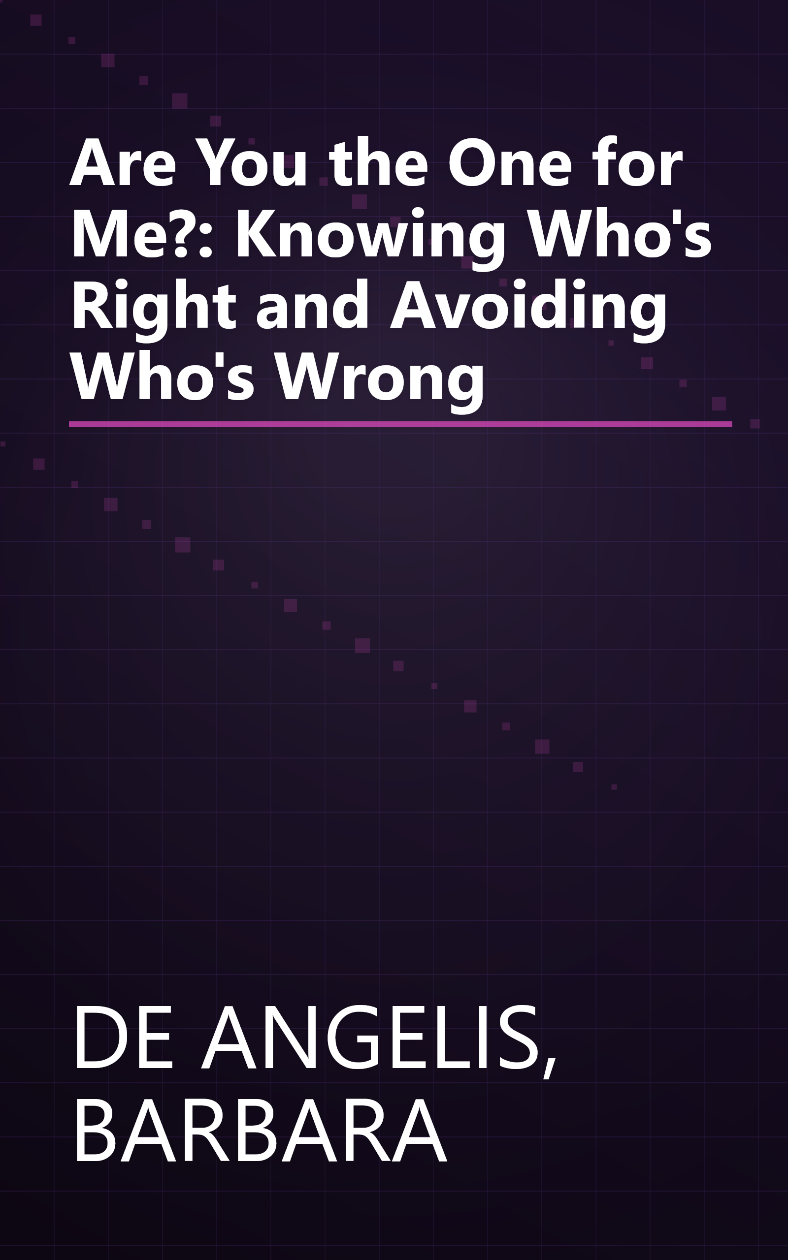 Are You the One for Me?: Knowing Who's Right and Avoiding Who's Wrong book cover