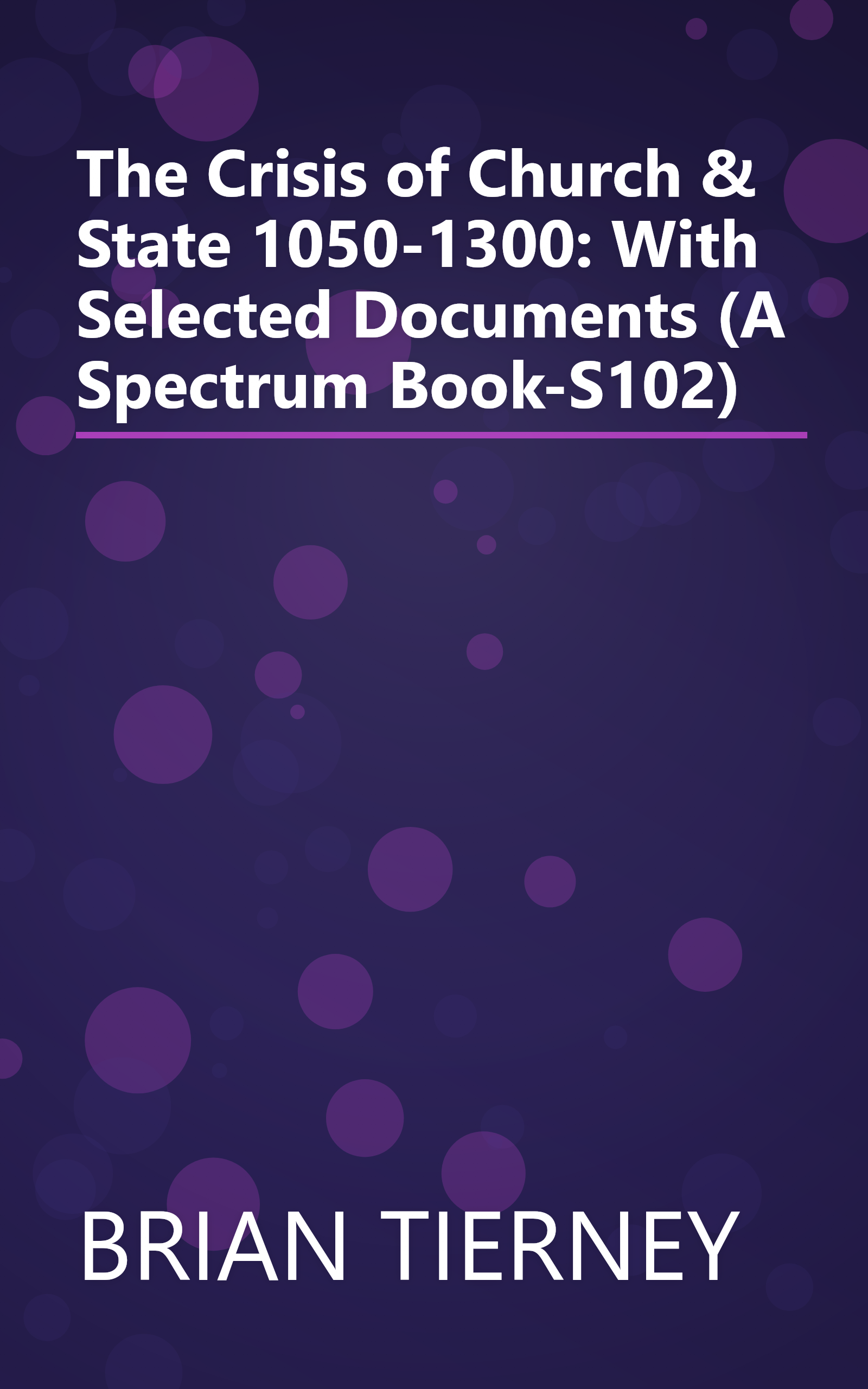 The Crisis of Church & State 1050-1300: With Selected Documents (A Spectrum Book-S102) book cover