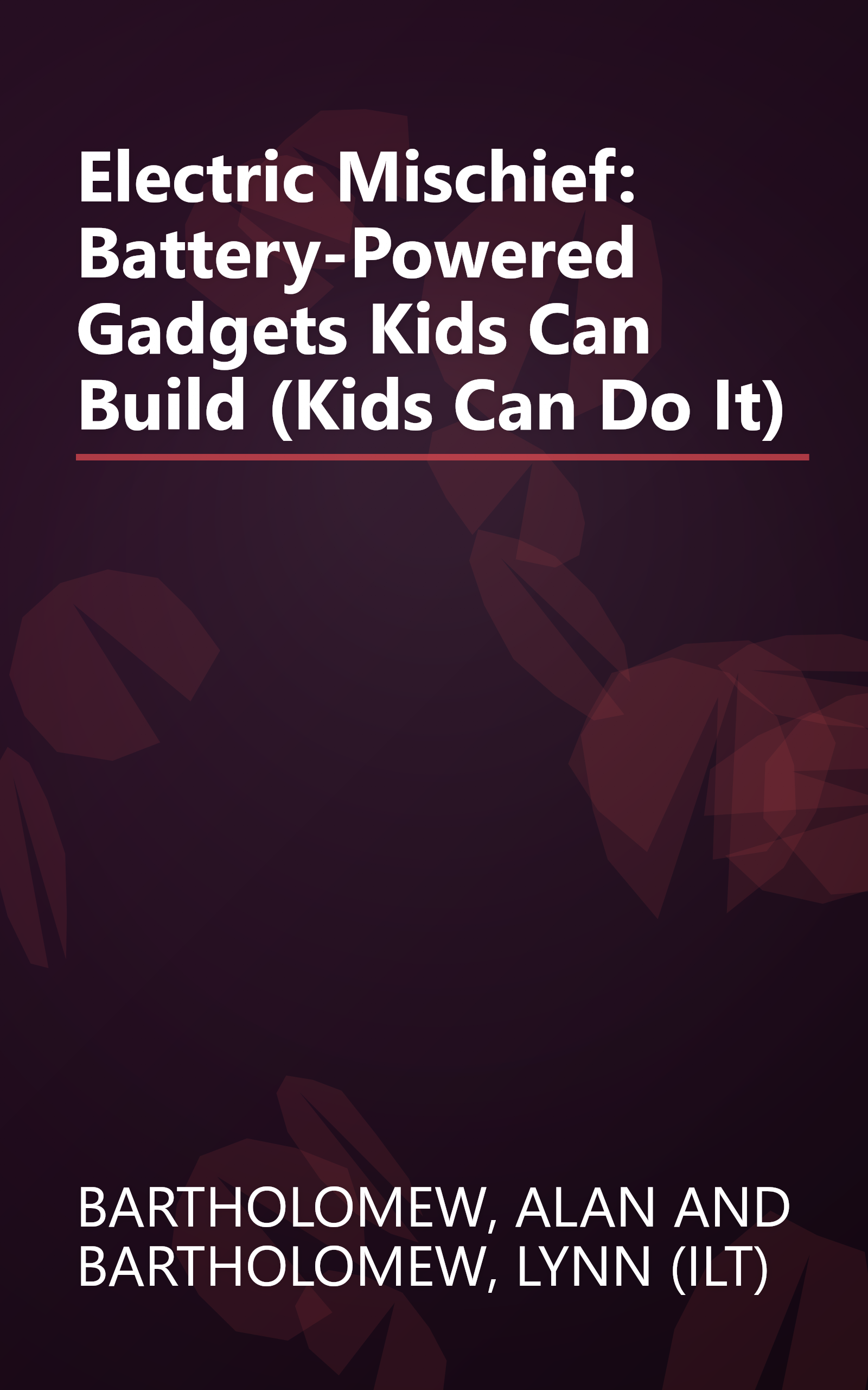 Electric Mischief: Battery-Powered Gadgets Kids Can Build (Kids Can Do It) book cover