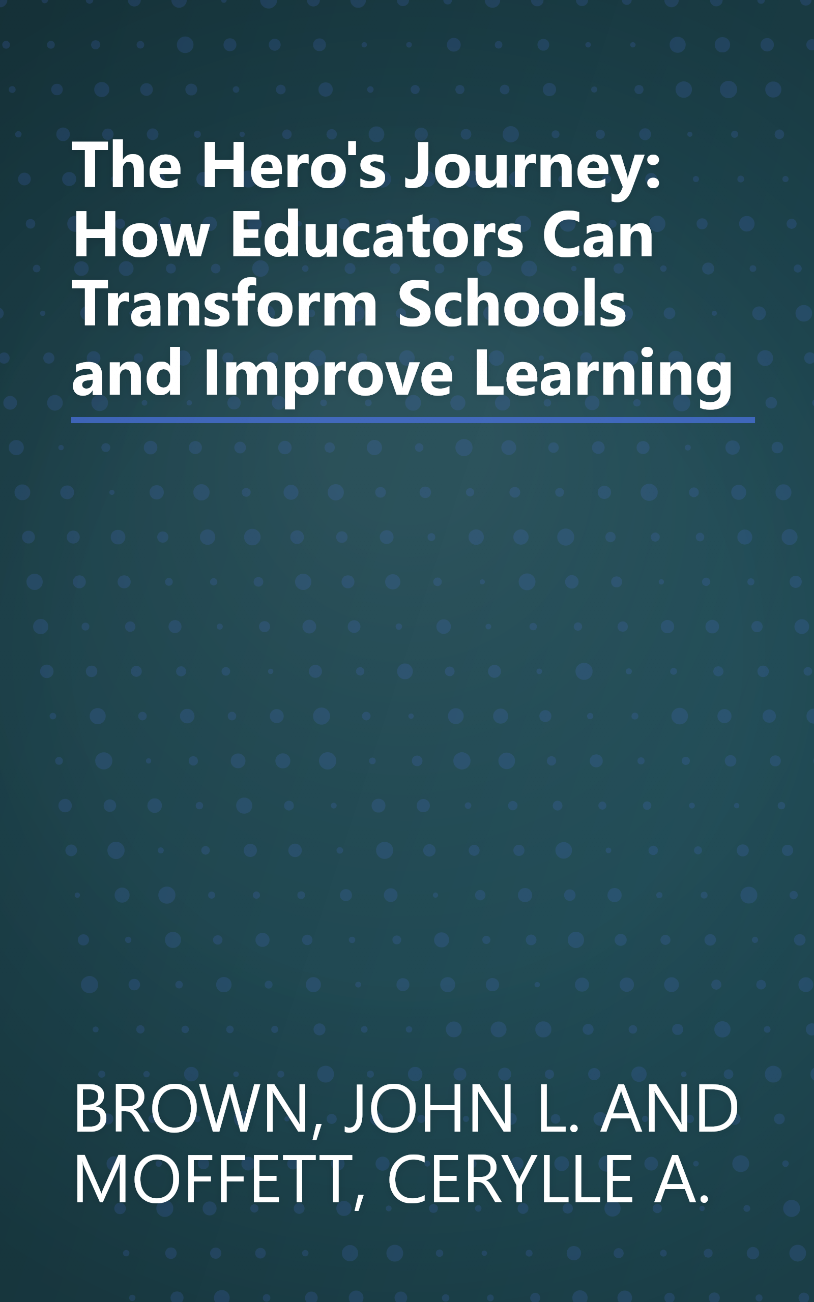 The Hero's Journey: How Educators Can Transform Schools and Improve Learning book cover