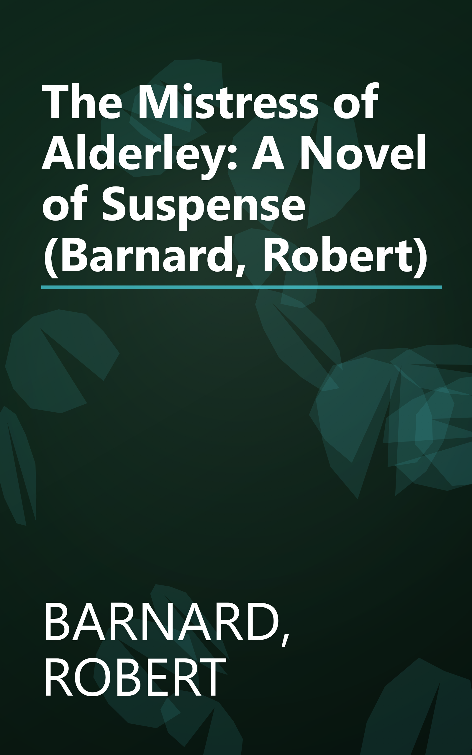 The Mistress of Alderley: A Novel of Suspense (Barnard, Robert) book cover