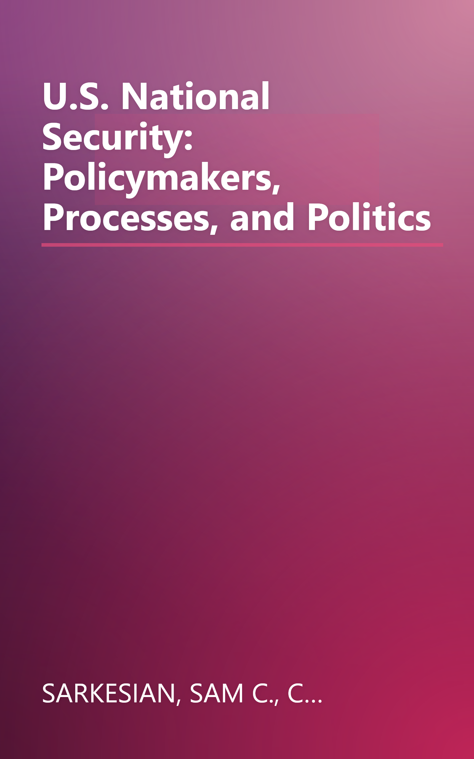 U.S. National Security: Policymakers, Processes, and Politics book cover