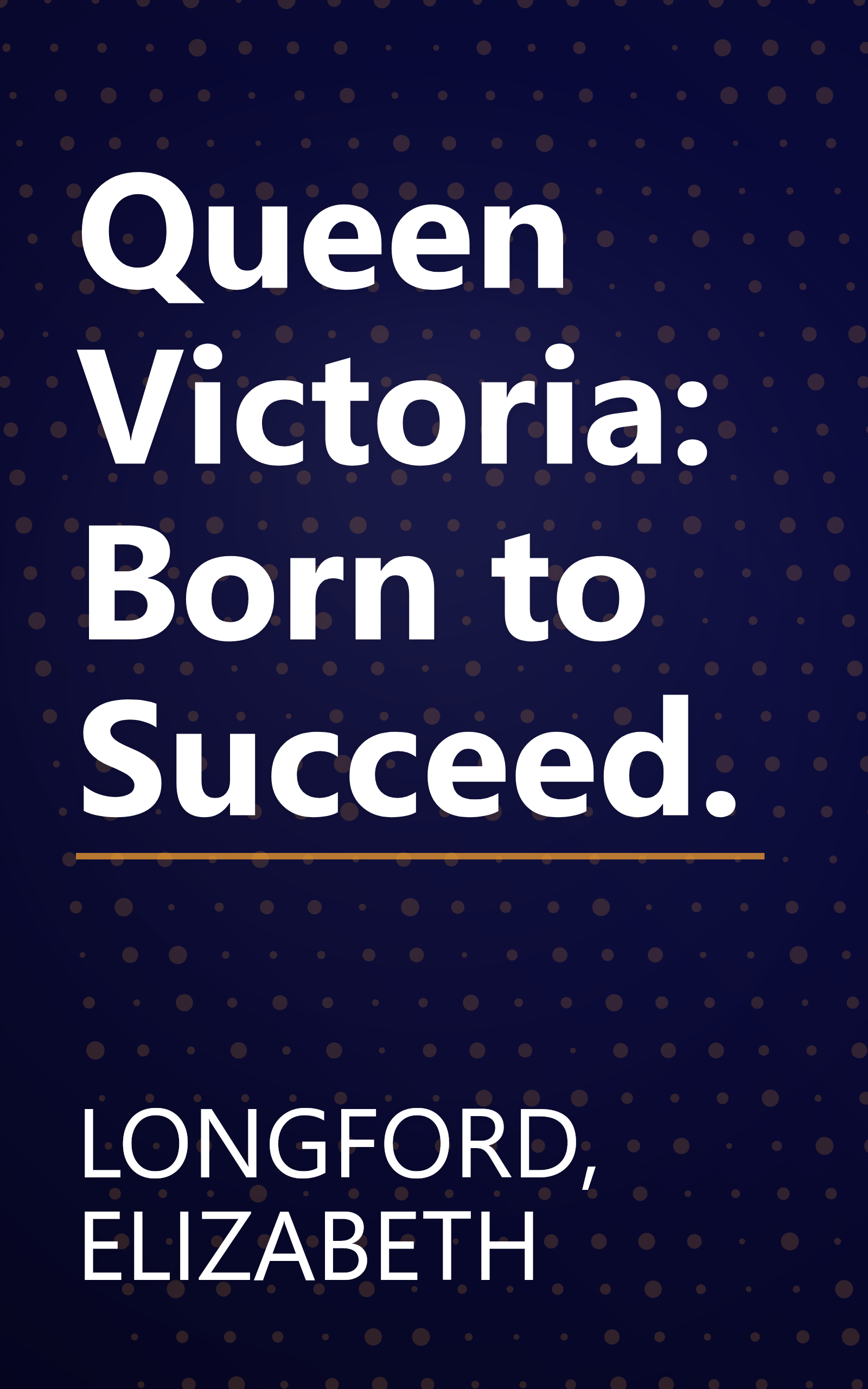 Queen Victoria: Born to Succeed. book cover