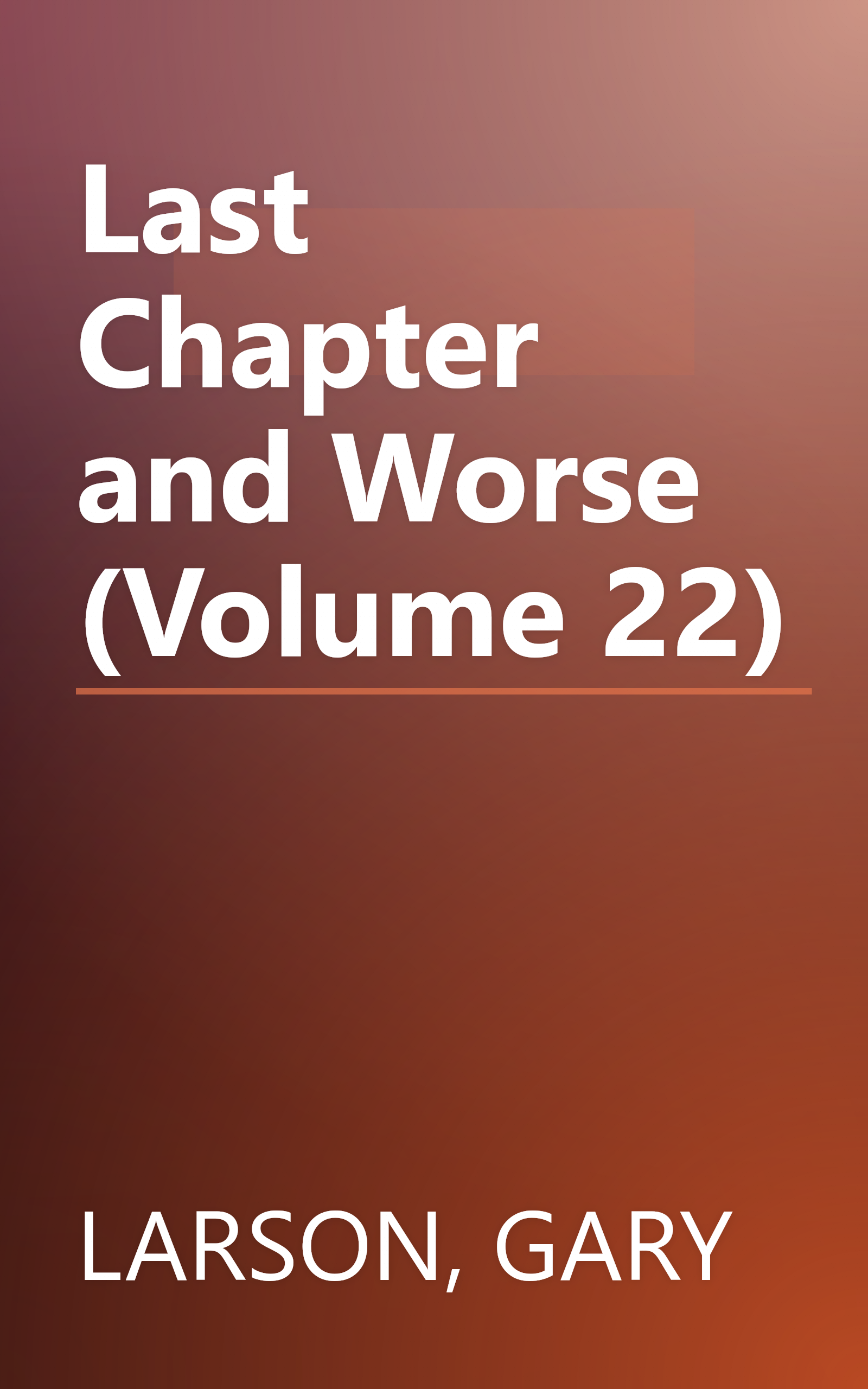 Last Chapter and Worse (Volume 22) book cover
