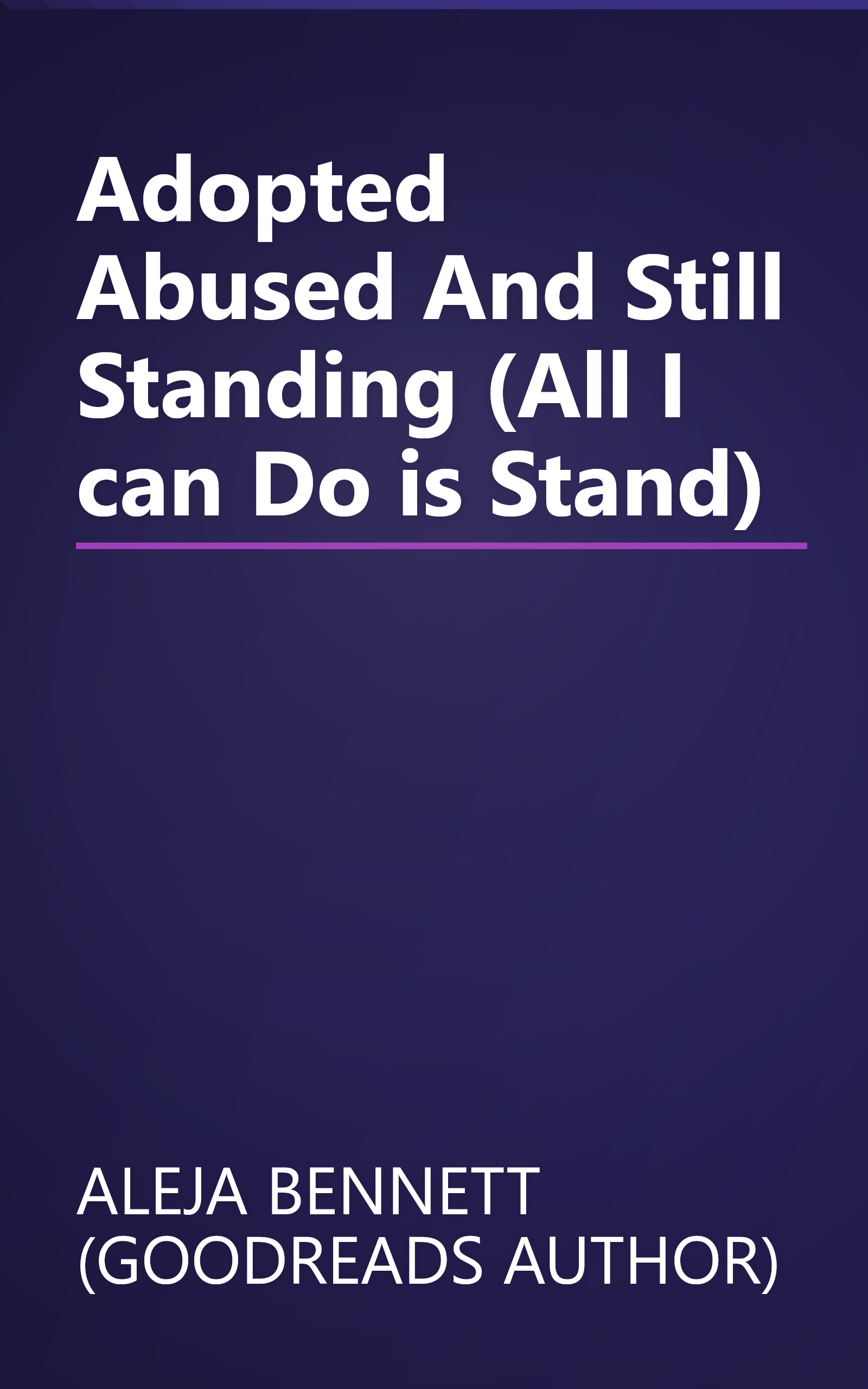 Adopted Abused And Still Standing (All I can Do is Stand) book cover