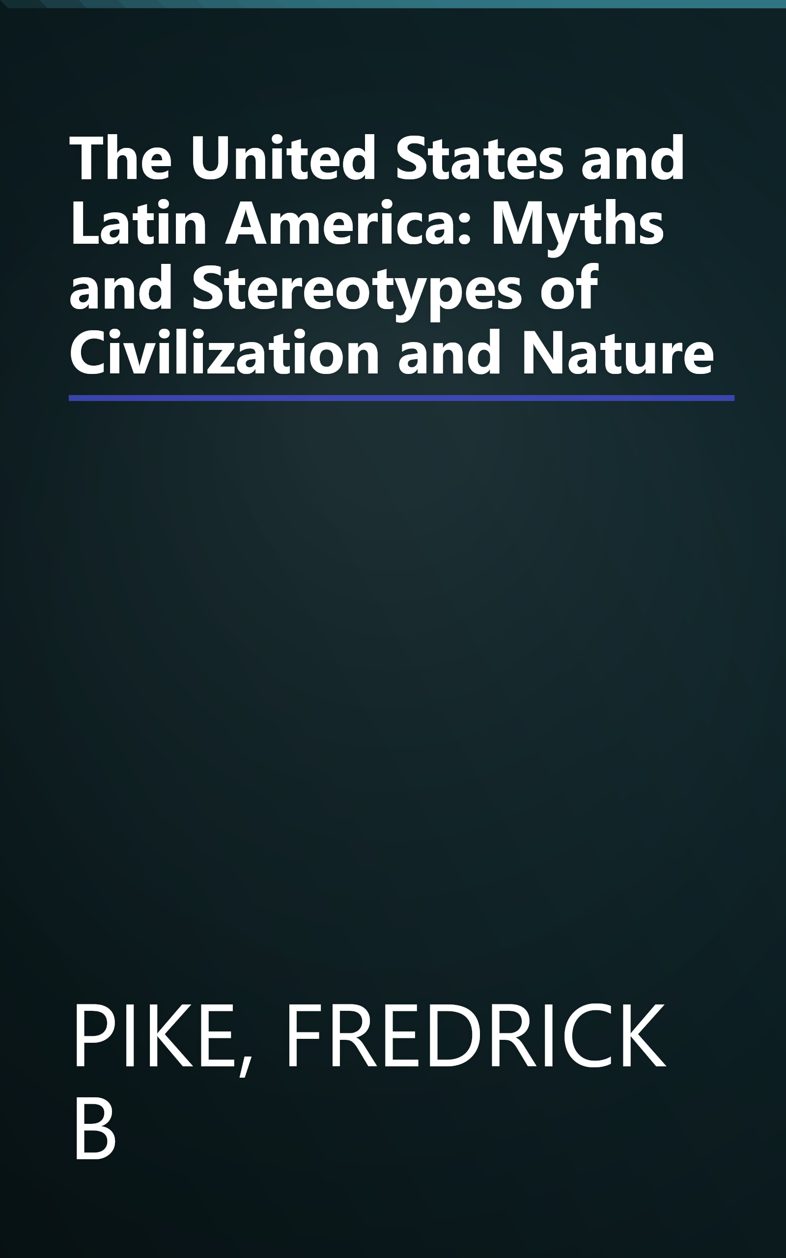 The United States and Latin America: Myths and Stereotypes of Civilization and Nature book cover