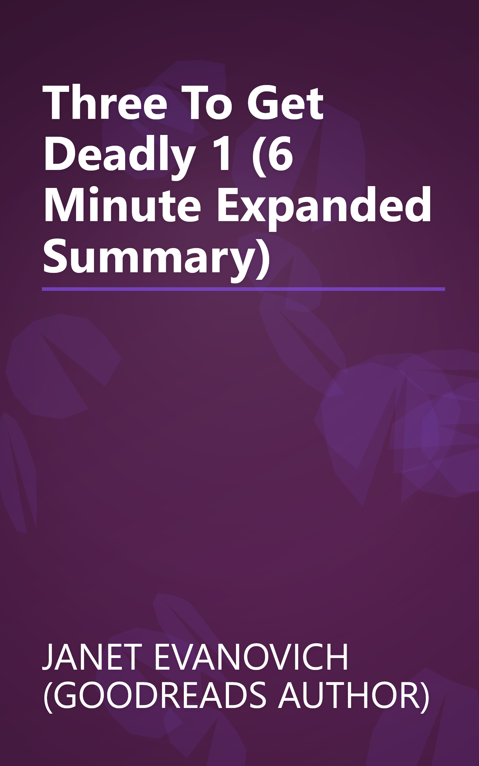 Three To Get Deadly 1 (6 Minute   Expanded Summary) book cover