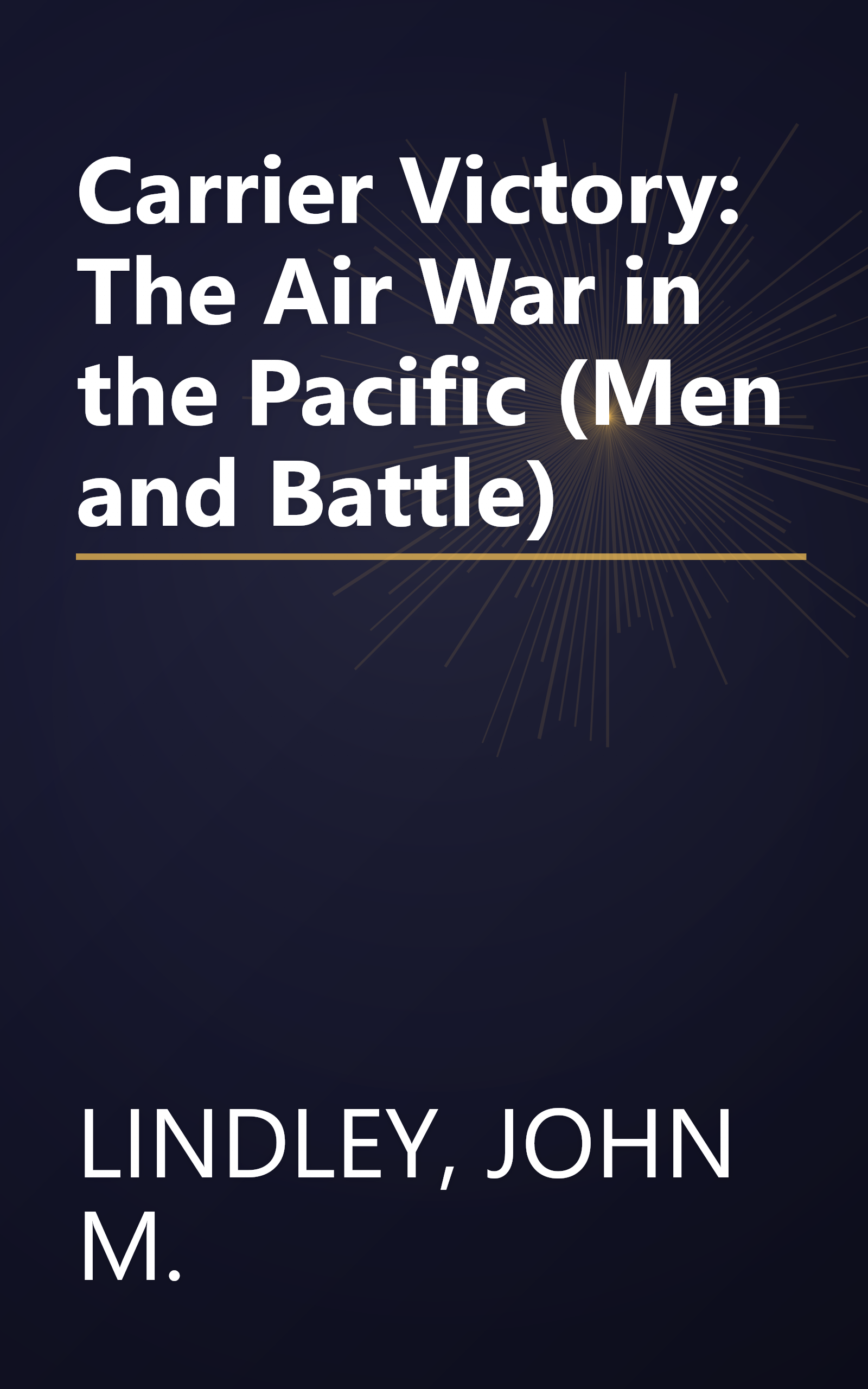 Carrier Victory: The Air War in the Pacific (Men and Battle) book cover