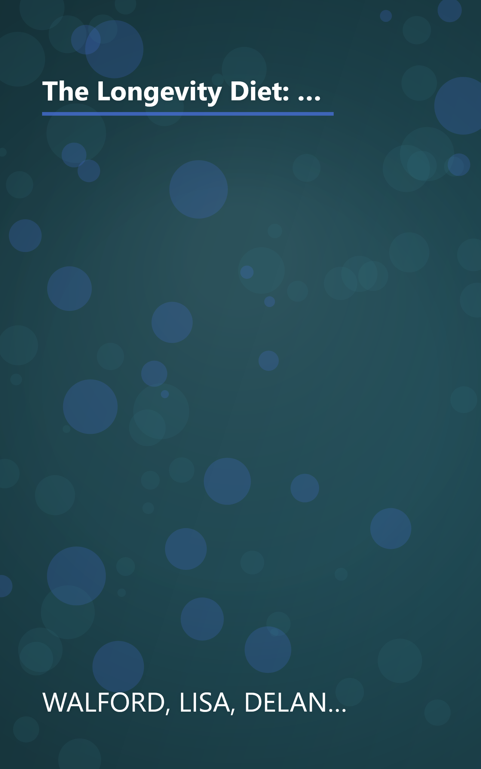 The Longevity Diet: Discover Calorie Restriction-the Only Proven Way to Slow the Aging Process and Maintain Peak Vitality book cover