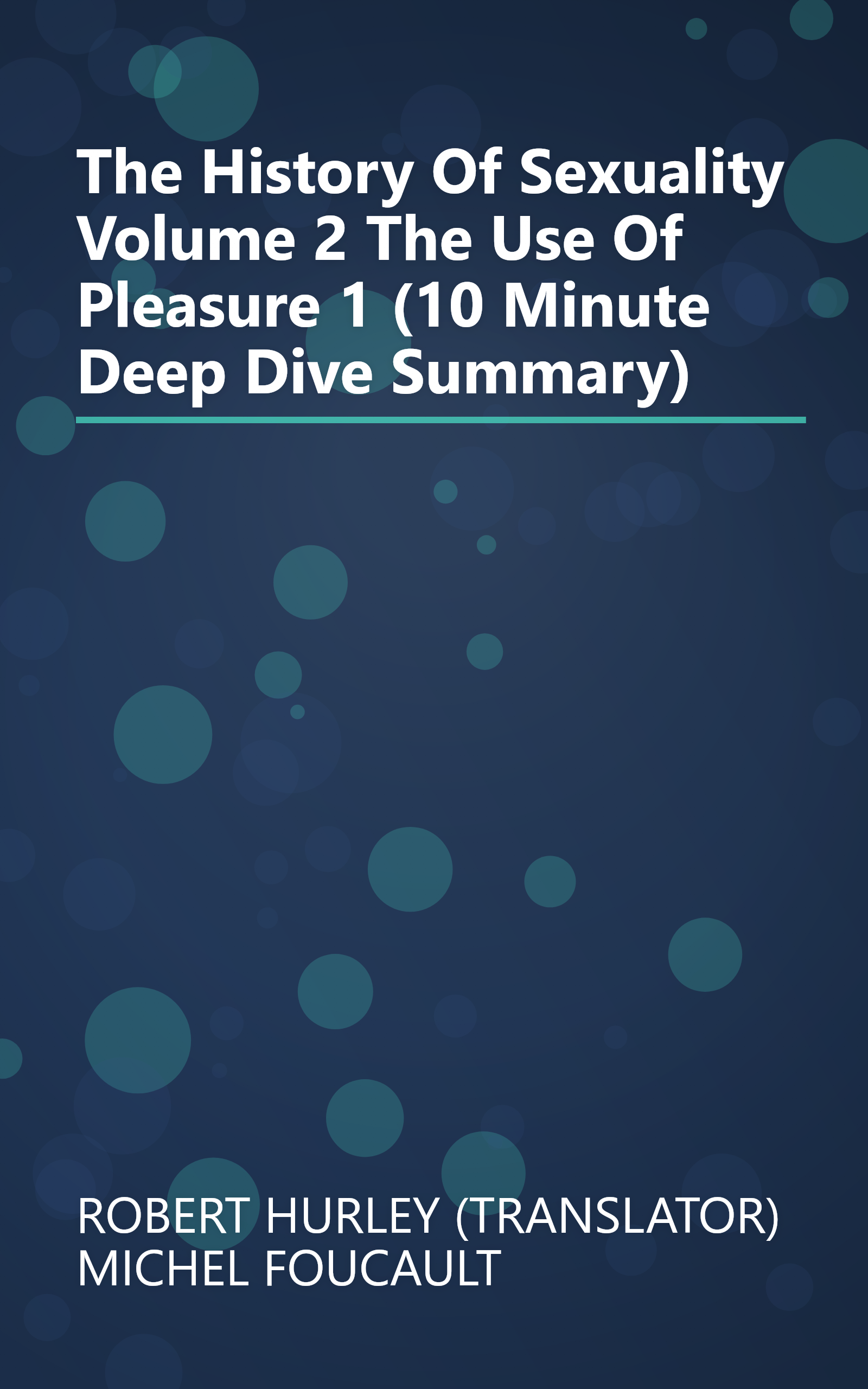 The History Of Sexuality  Volume 2  The Use Of Pleasure 1 (10 Minute   Deep Dive Summary) book cover
