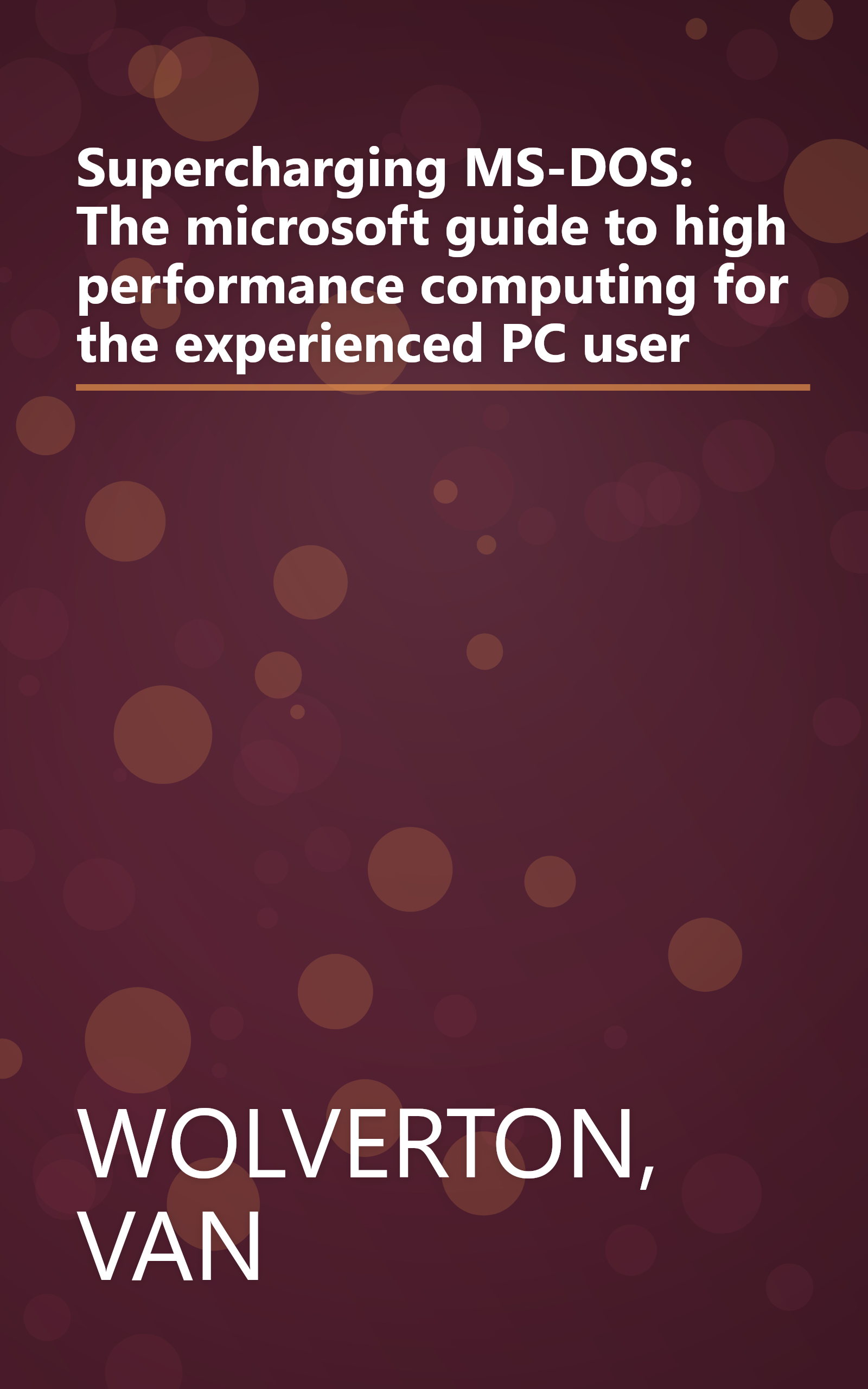 Supercharging MS-DOS: The microsoft guide to high performance computing for the experienced PC user book cover