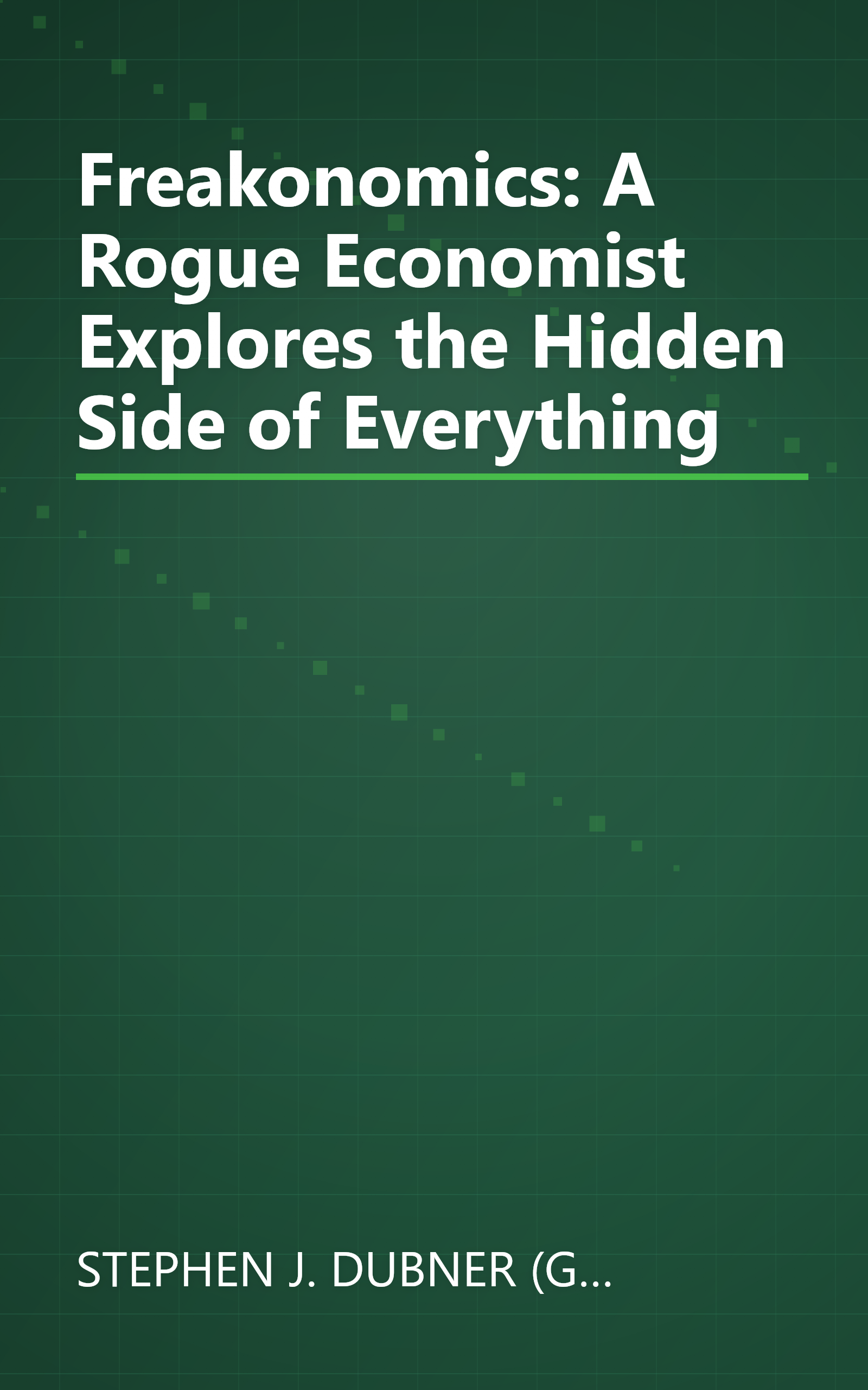 Freakonomics: A Rogue Economist Explores the Hidden Side of Everything book cover