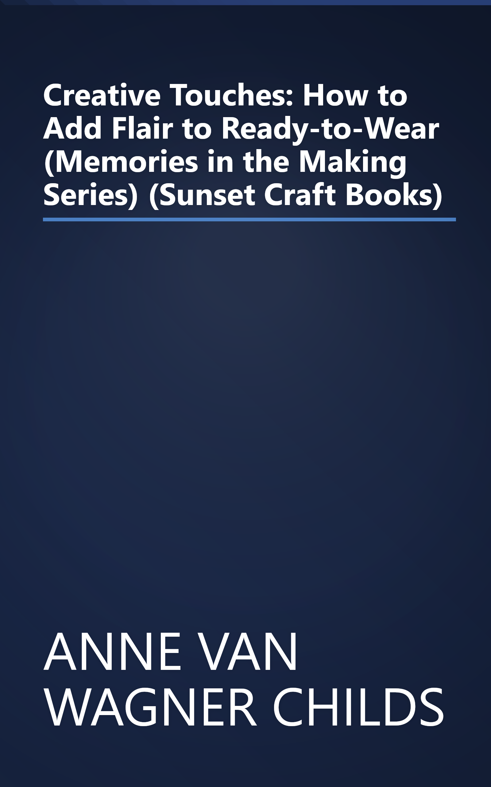 Creative Touches: How to Add Flair to Ready-to-Wear (Memories in the Making Series) (Sunset Craft Books) book cover