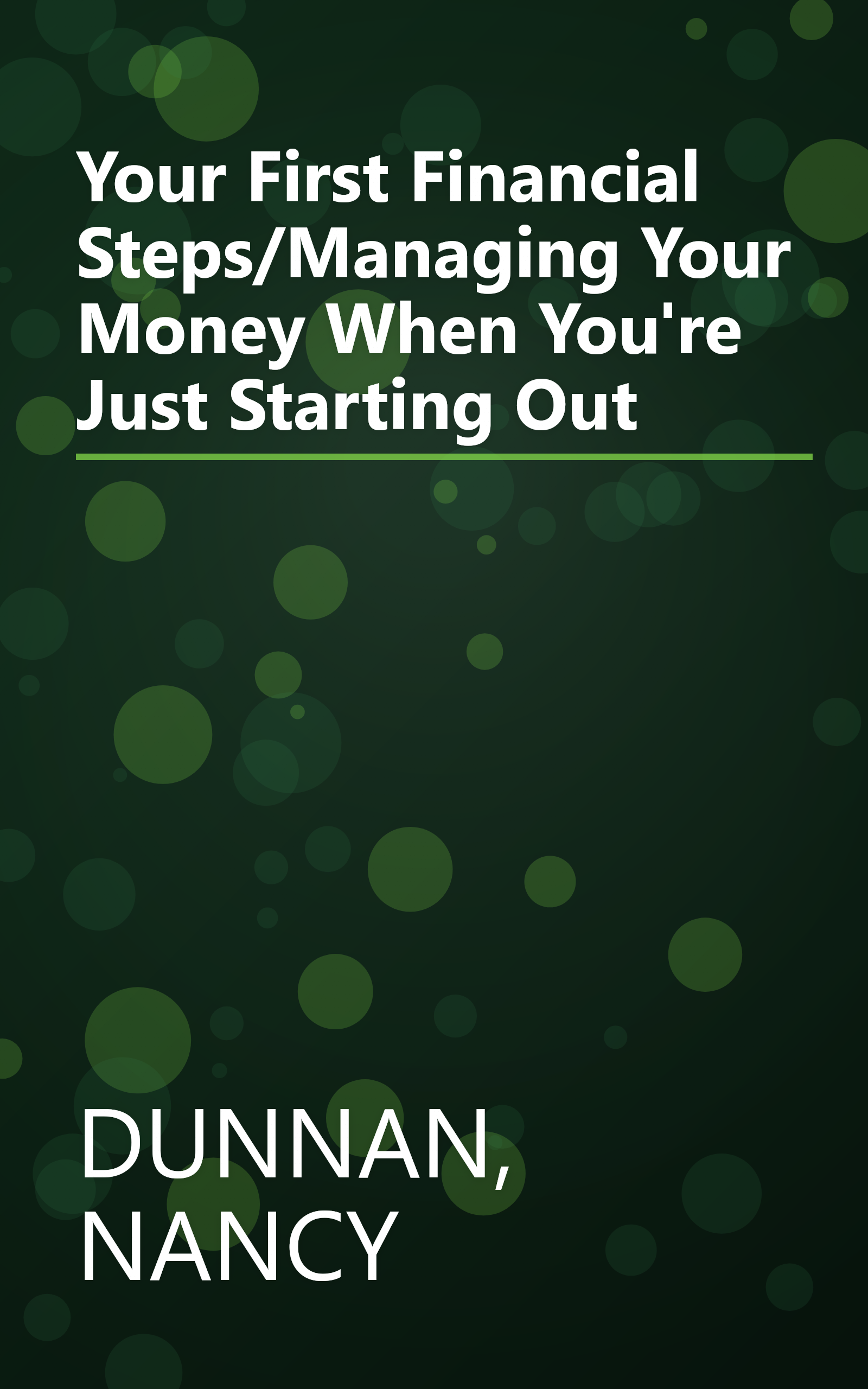 Your First Financial Steps/Managing Your Money When You're Just Starting Out book cover