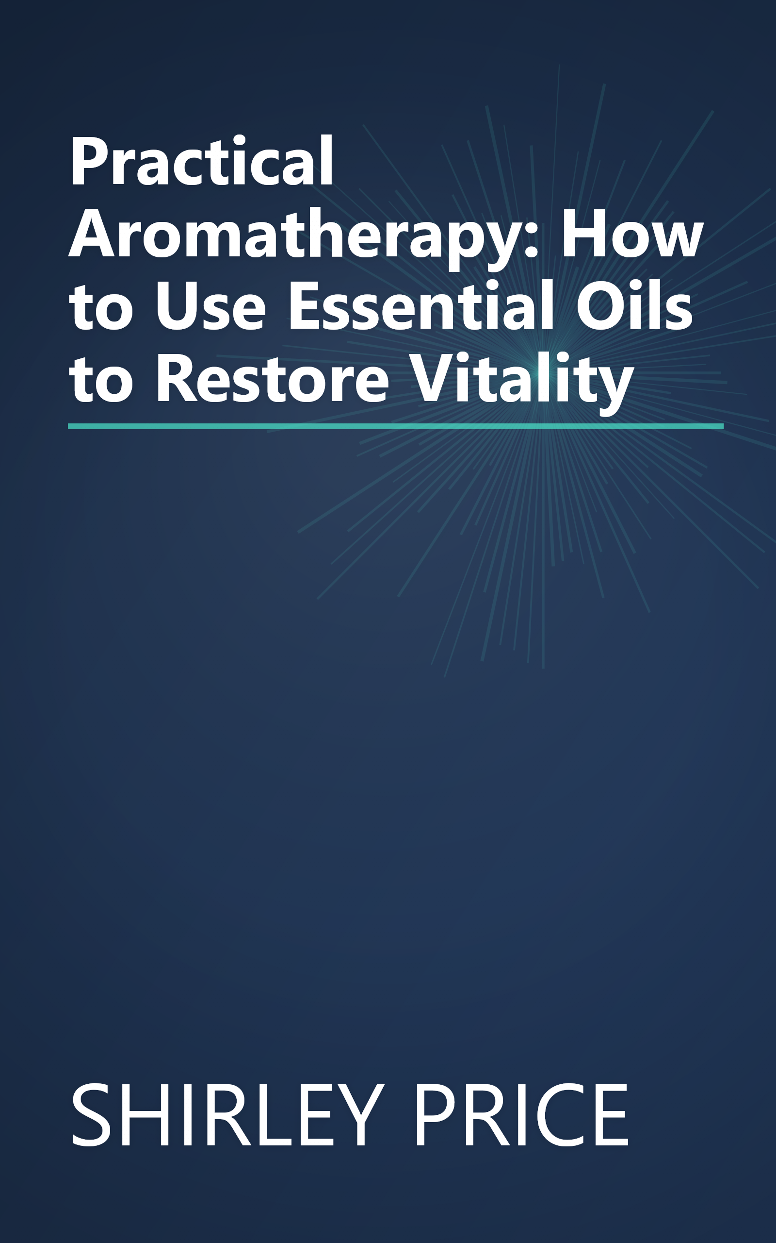 Practical Aromatherapy: How to Use Essential Oils to Restore Vitality book cover